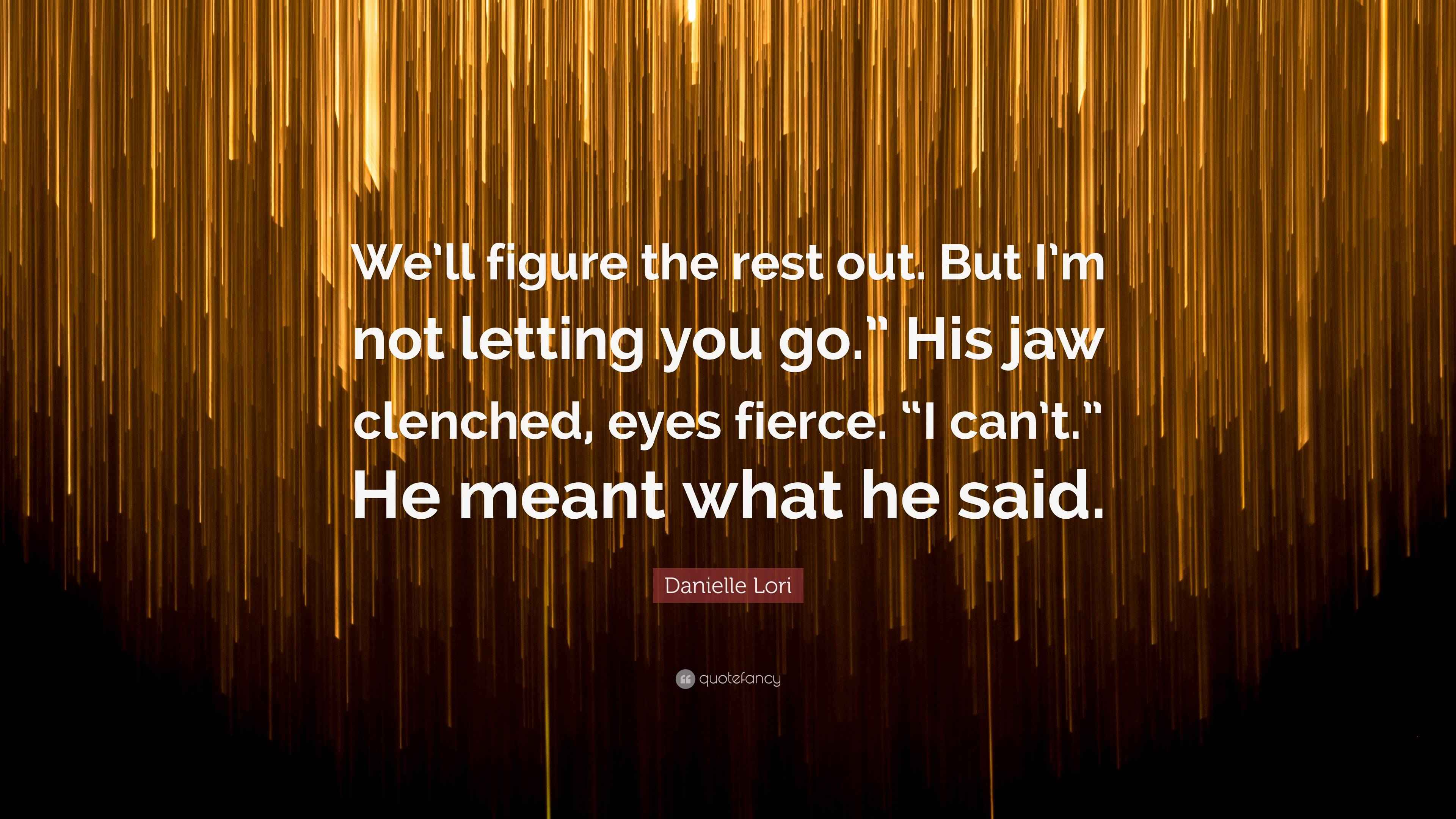 Danielle Lori Quote: “We’ll figure the rest out. But I’m not letting ...