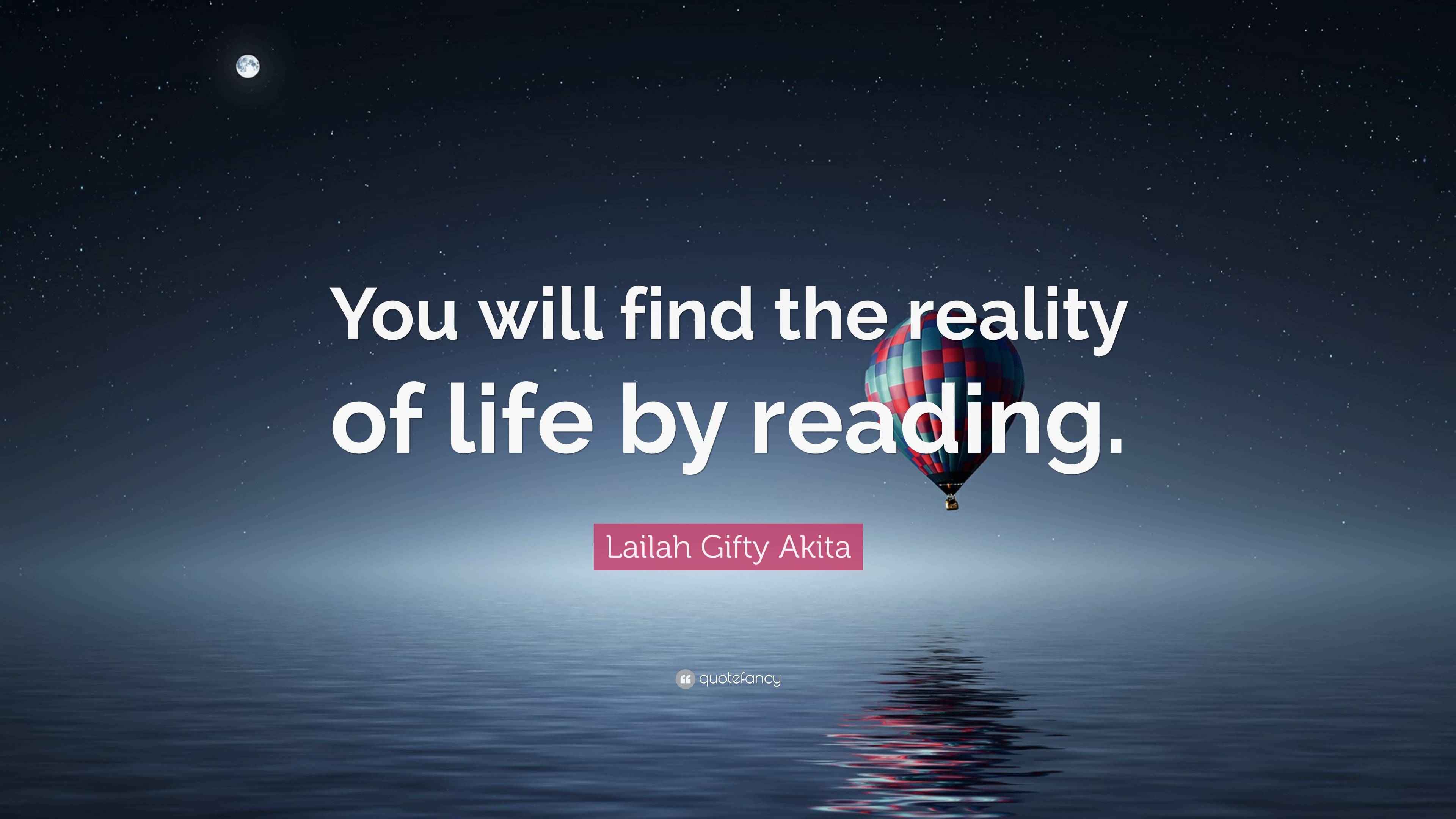 Lailah Gifty Akita Quote: “You will find the reality of life by reading.”