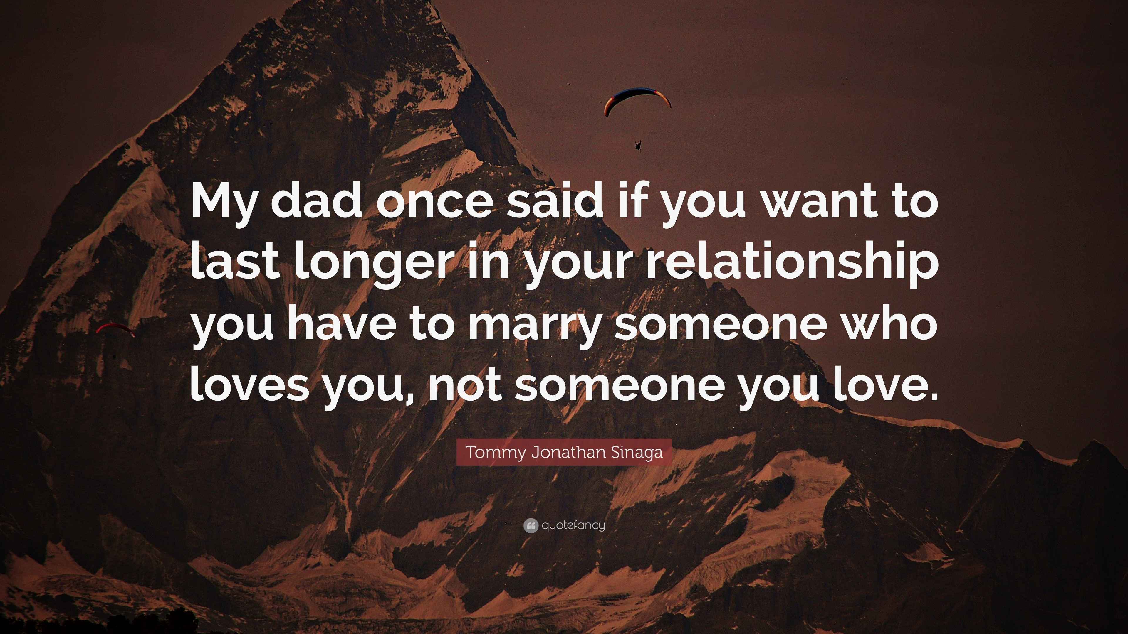 Tommy Jonathan Sinaga Quote: “My dad once said if you want to last ...