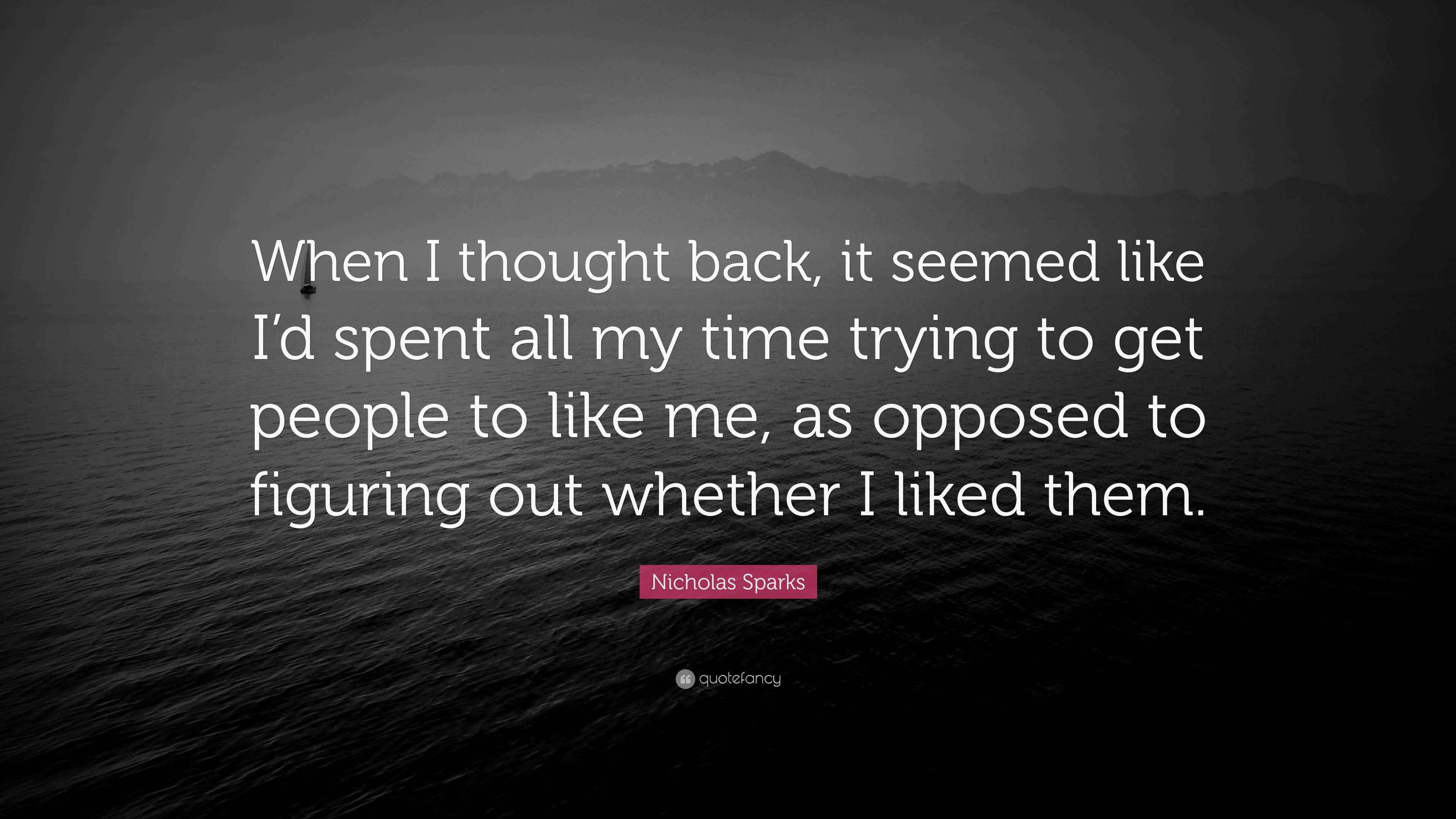 Nicholas Sparks Quote: “When I thought back, it seemed like I’d spent ...