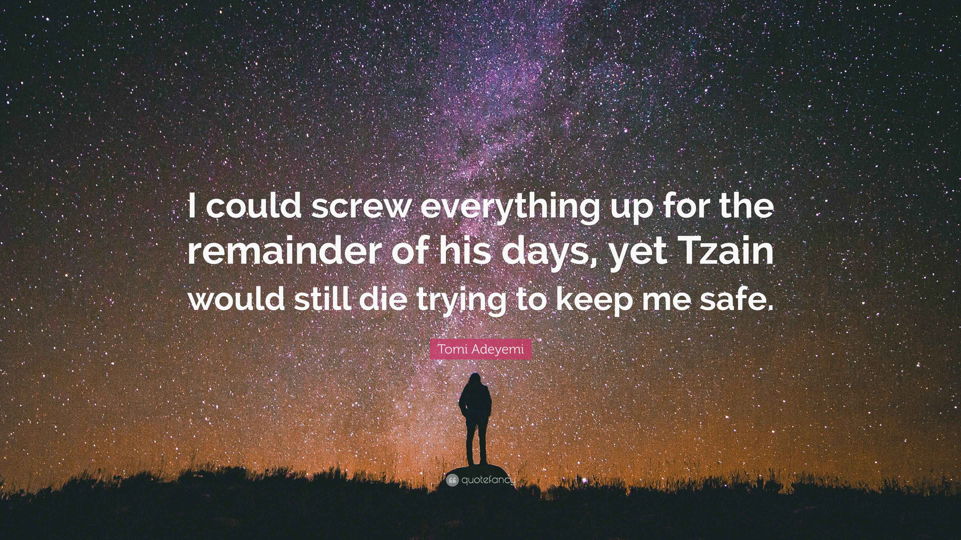 Tomi Adeyemi Quote: “I could screw everything up for the remainder of ...