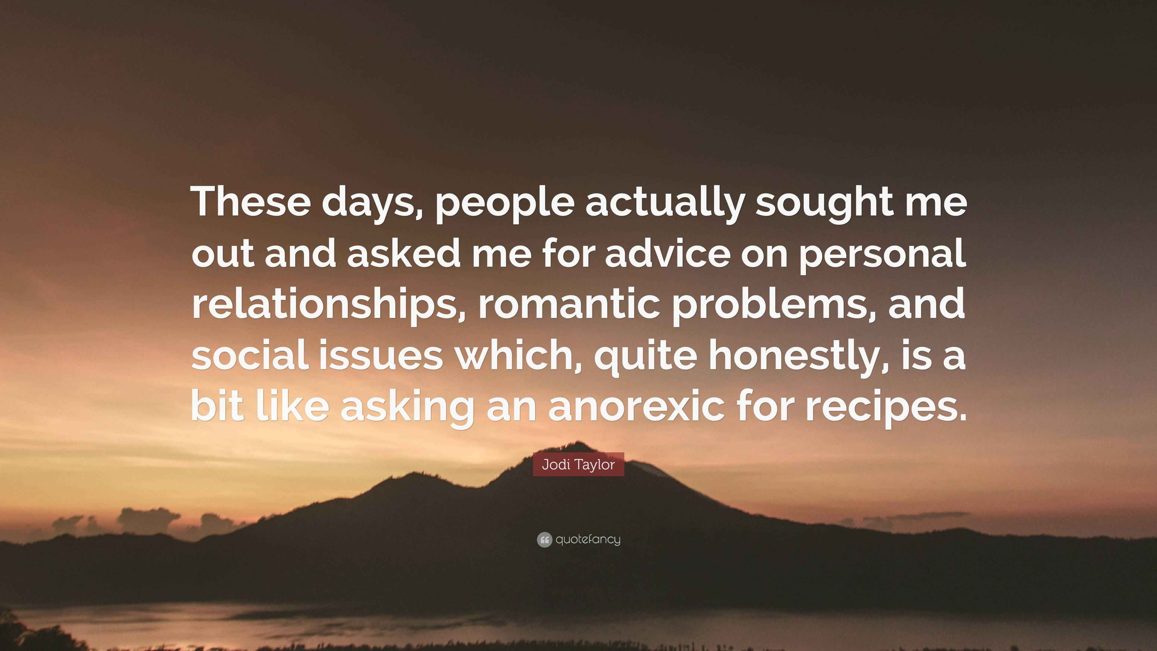 Jodi Taylor Quote: “These days, people actually sought me out and asked ...