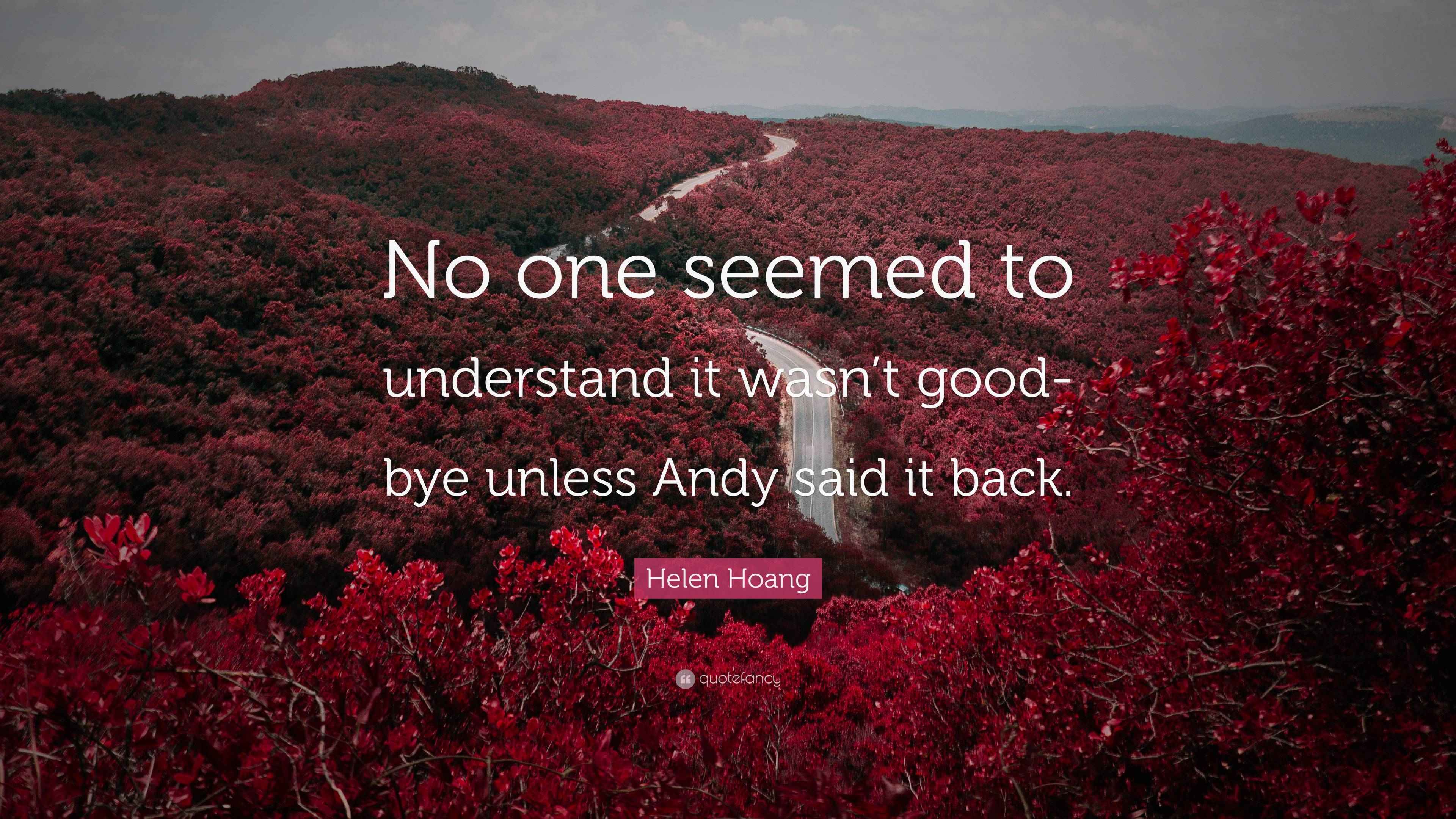 Helen Hoang Quote: “No one seemed to understand it wasn’t good-bye ...