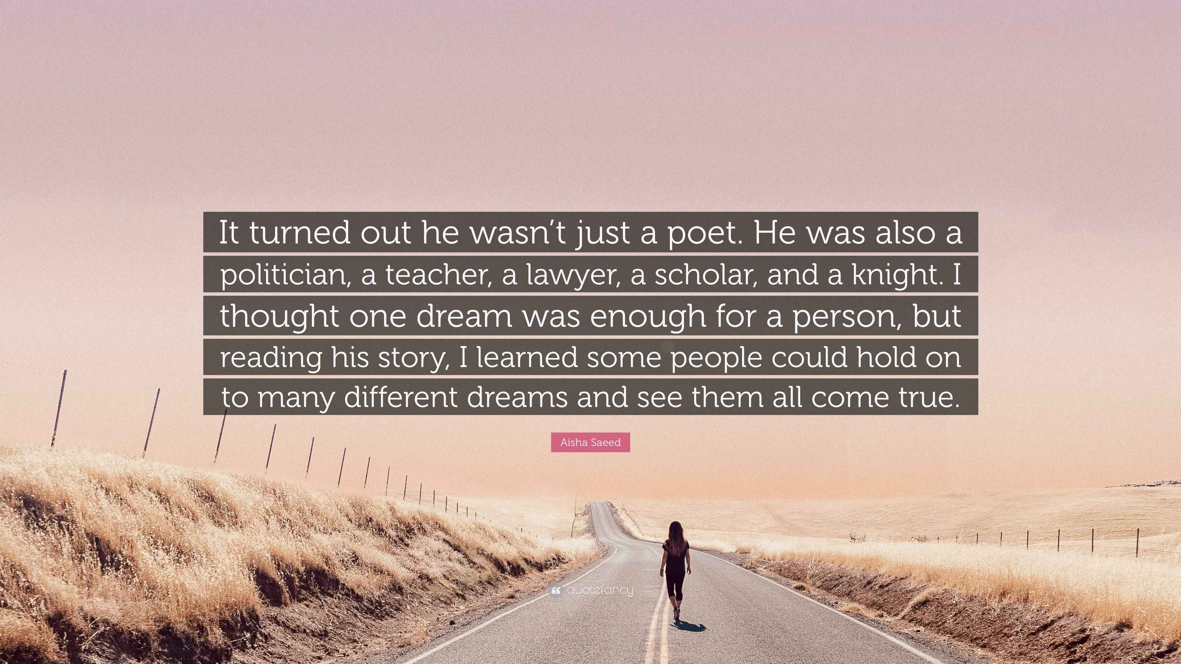 Aisha Saeed Quote: “It turned out he wasn’t just a poet. He was also a ...