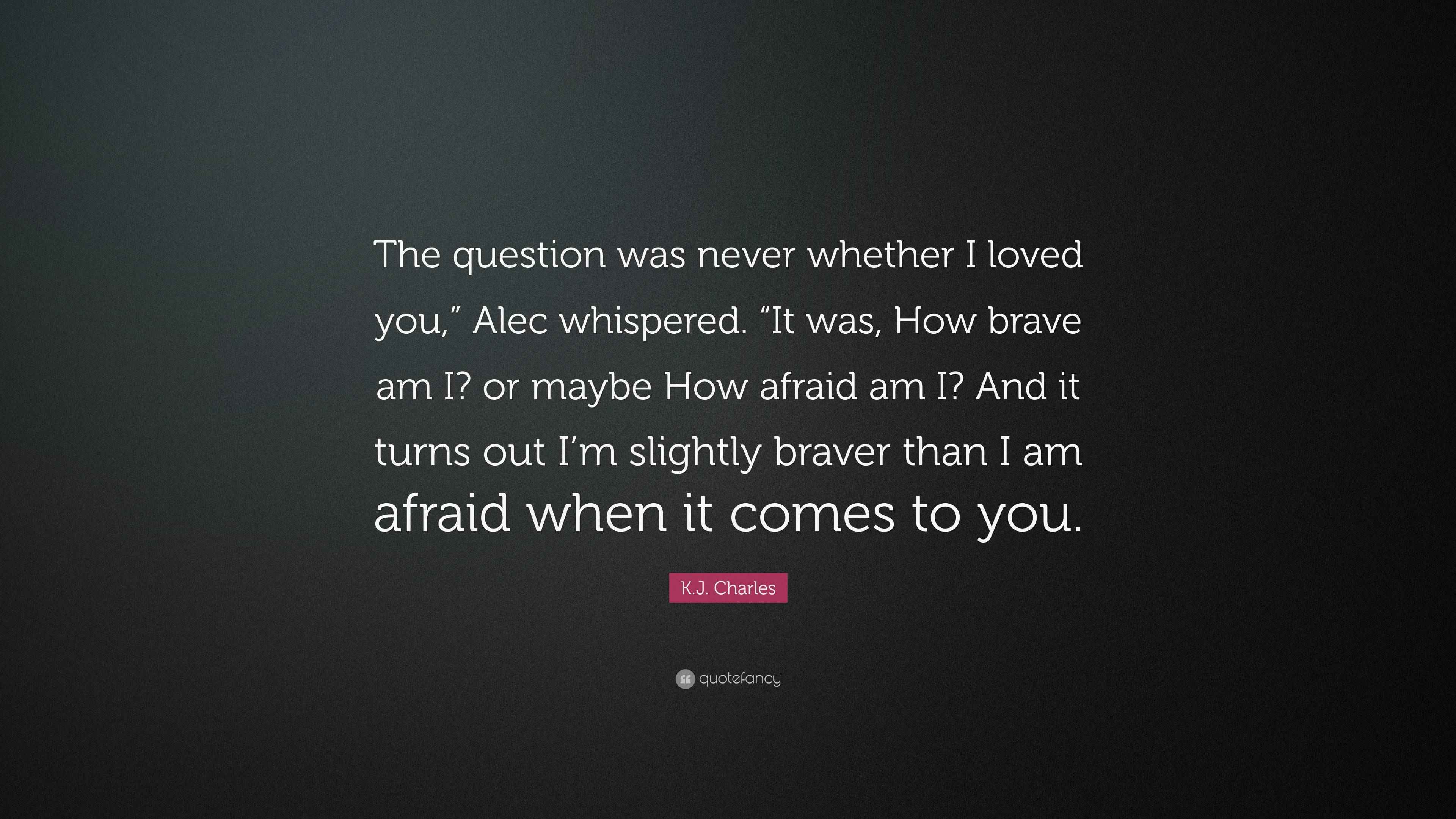 K.J. Charles Quote: “The question was never whether I loved you,” Alec ...