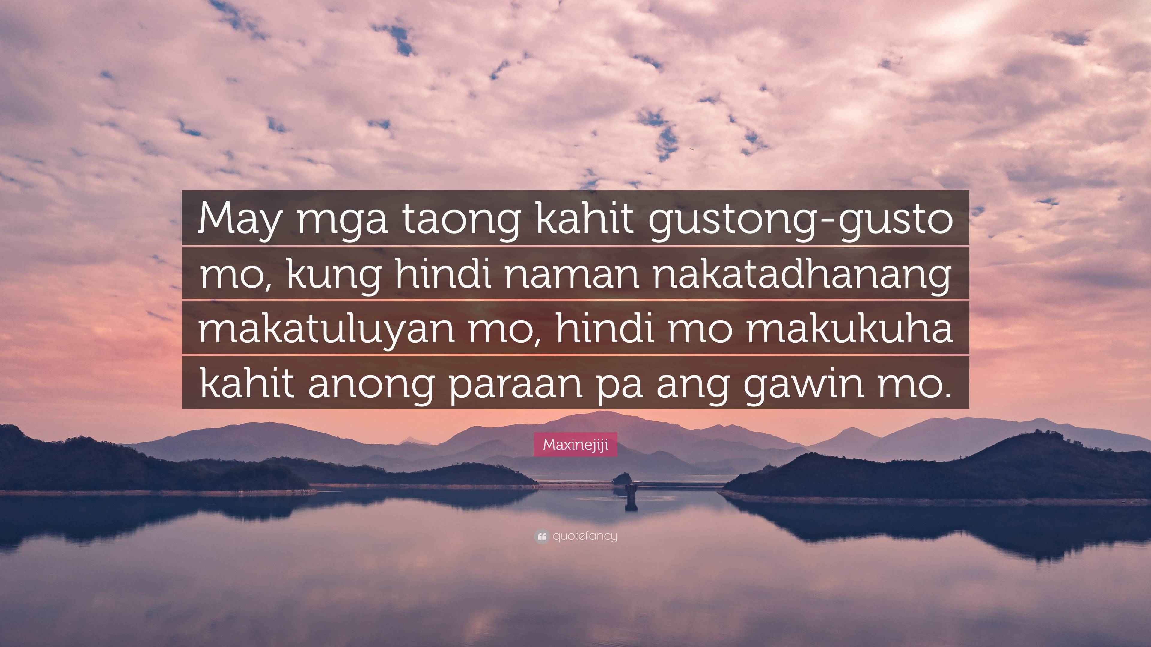 Maxinejiji Quote: “May mga taong kahit gustong-gusto mo, kung hindi naman nakatadhanang ...