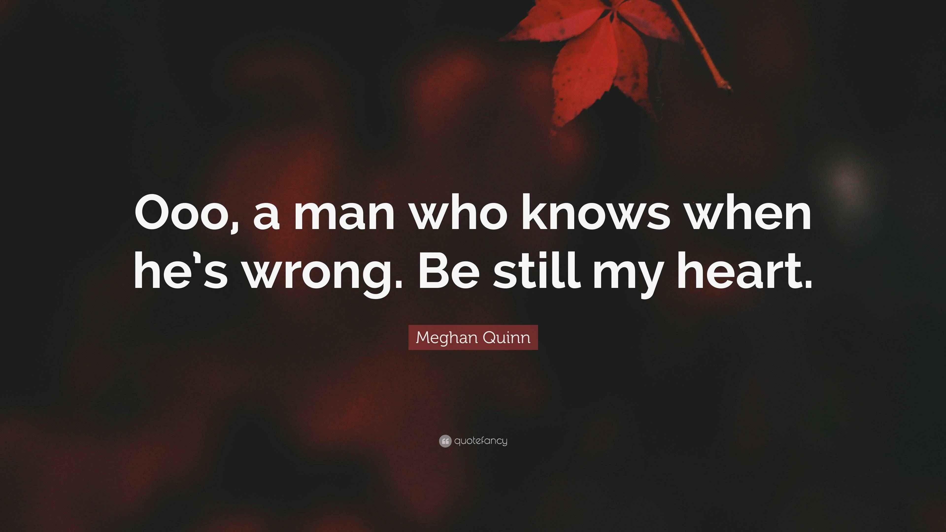 Meghan Quinn Quote: “Ooo, a man who knows when he’s wrong. Be still my ...