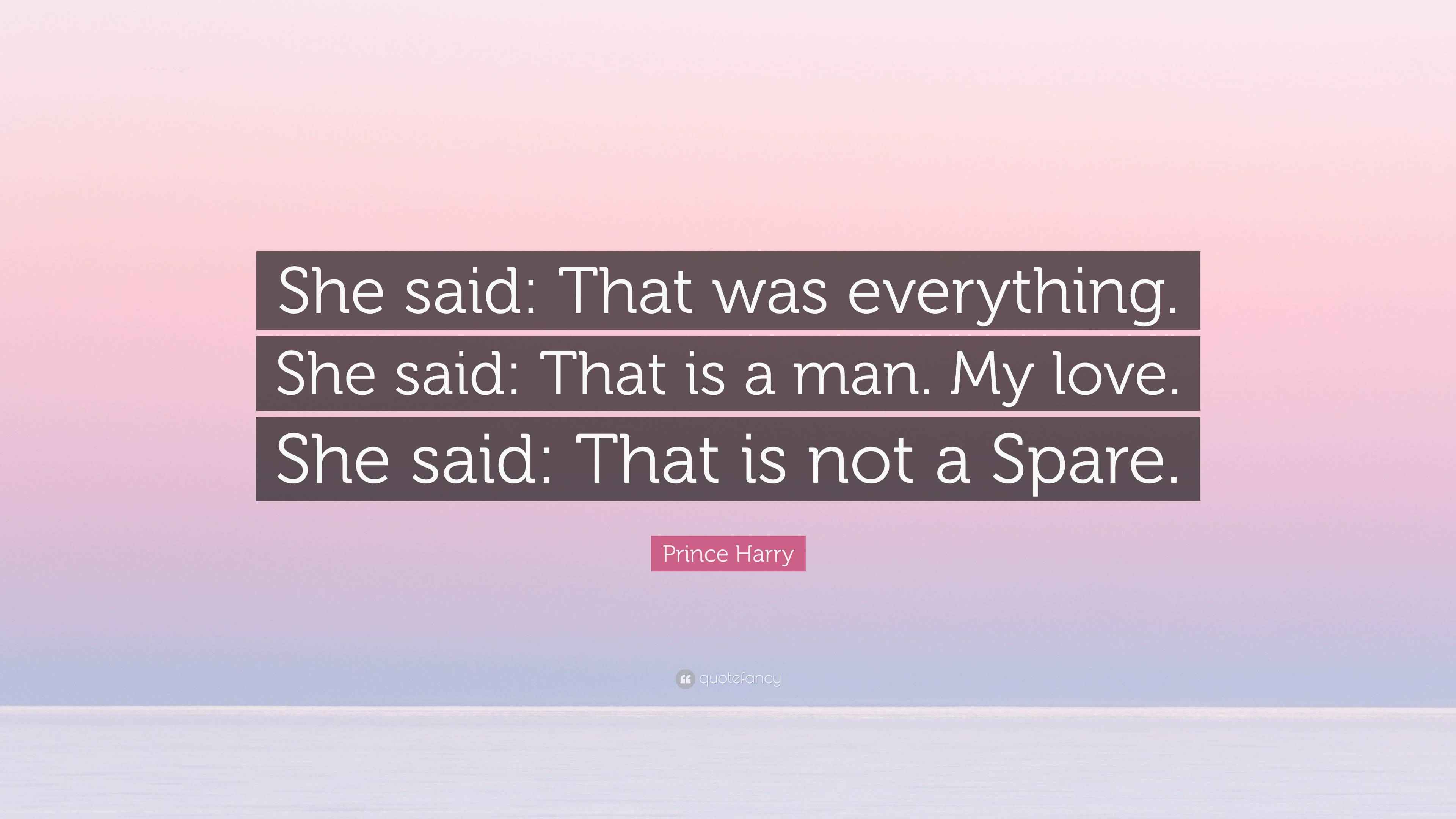Prince Harry Quote: “She said: That was everything. She said: That is a ...
