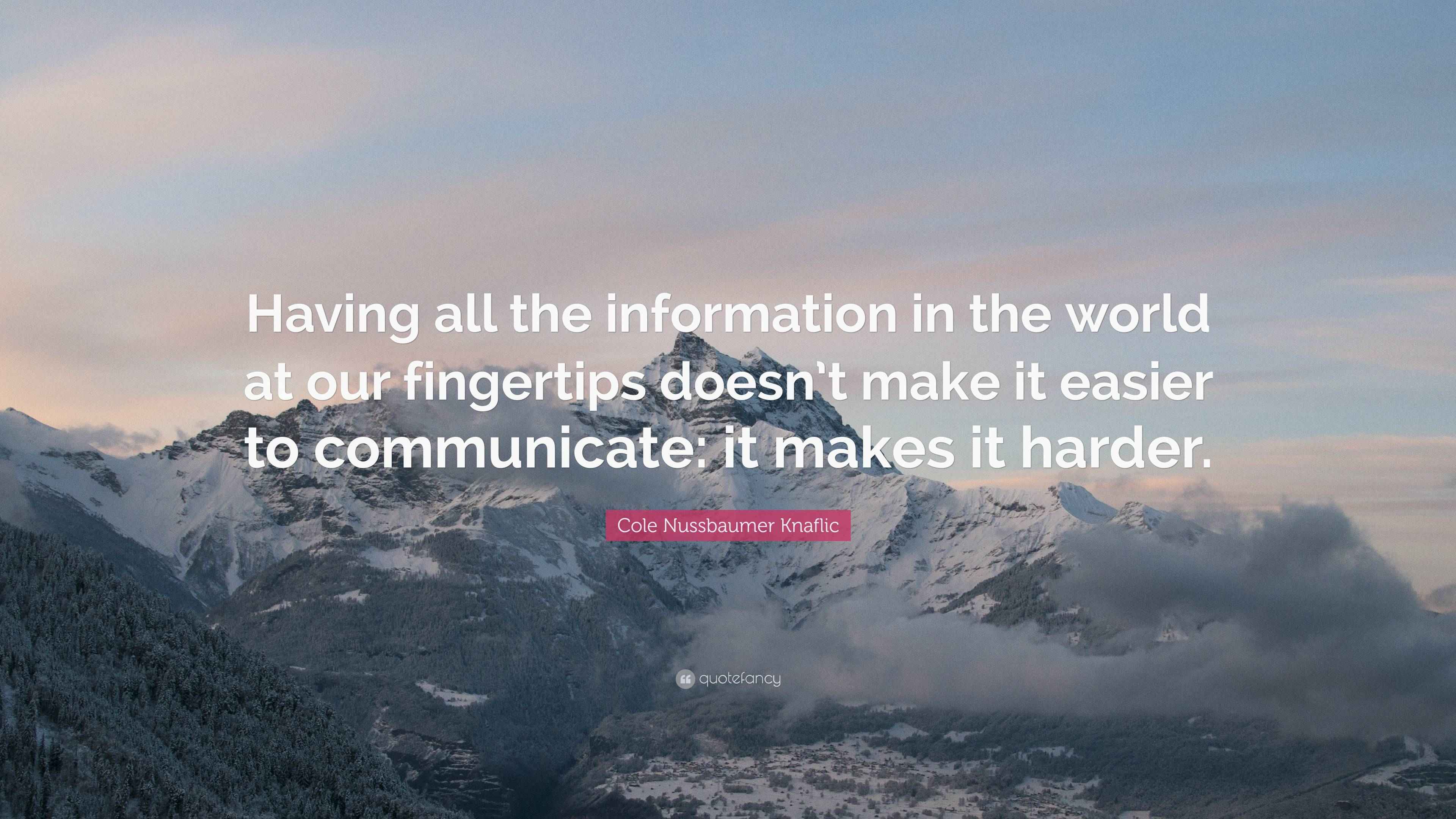 Cole Nussbaumer Knaflic Quote: “Having all the information in the world ...