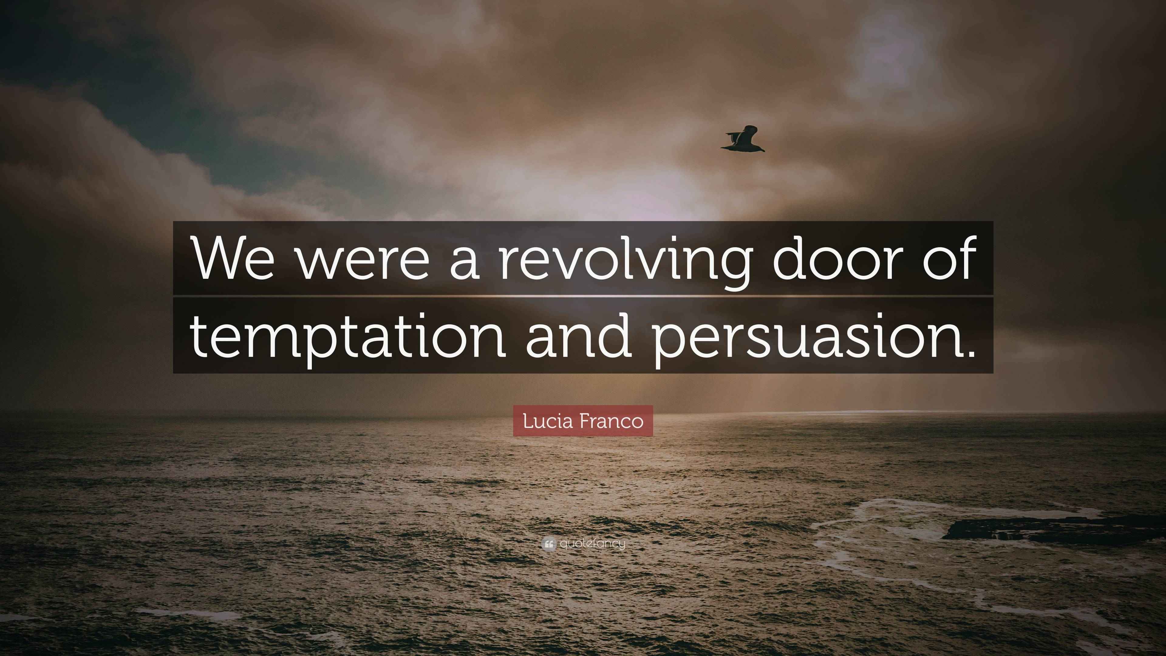 Lucia Franco Quote: “We were a revolving door of temptation and ...