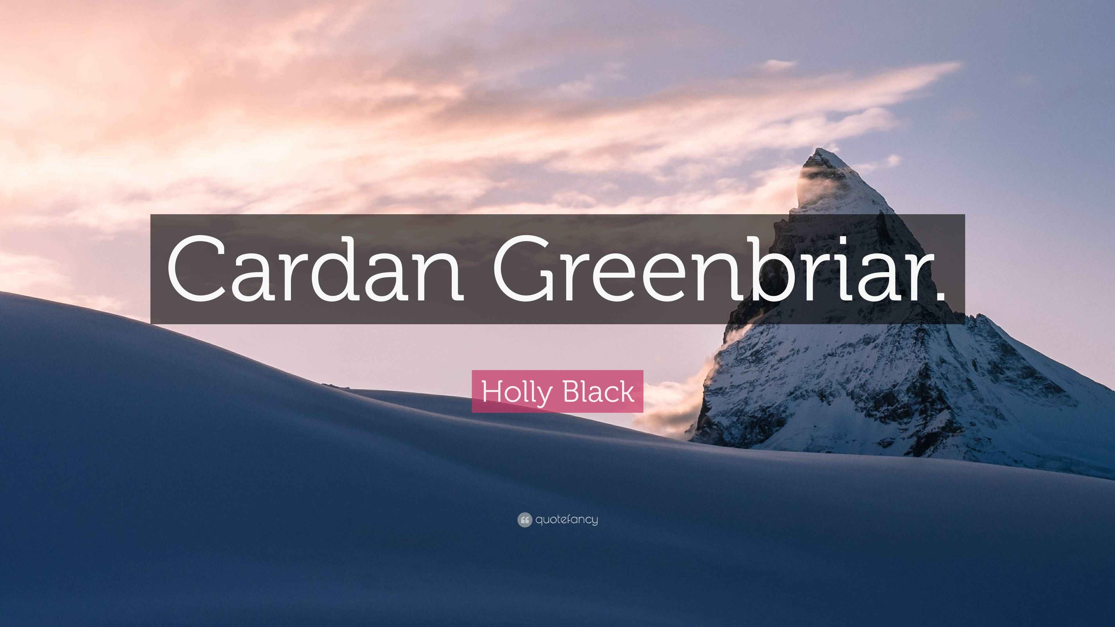 Holly Black Quote: “Cardan Greenbriar.”