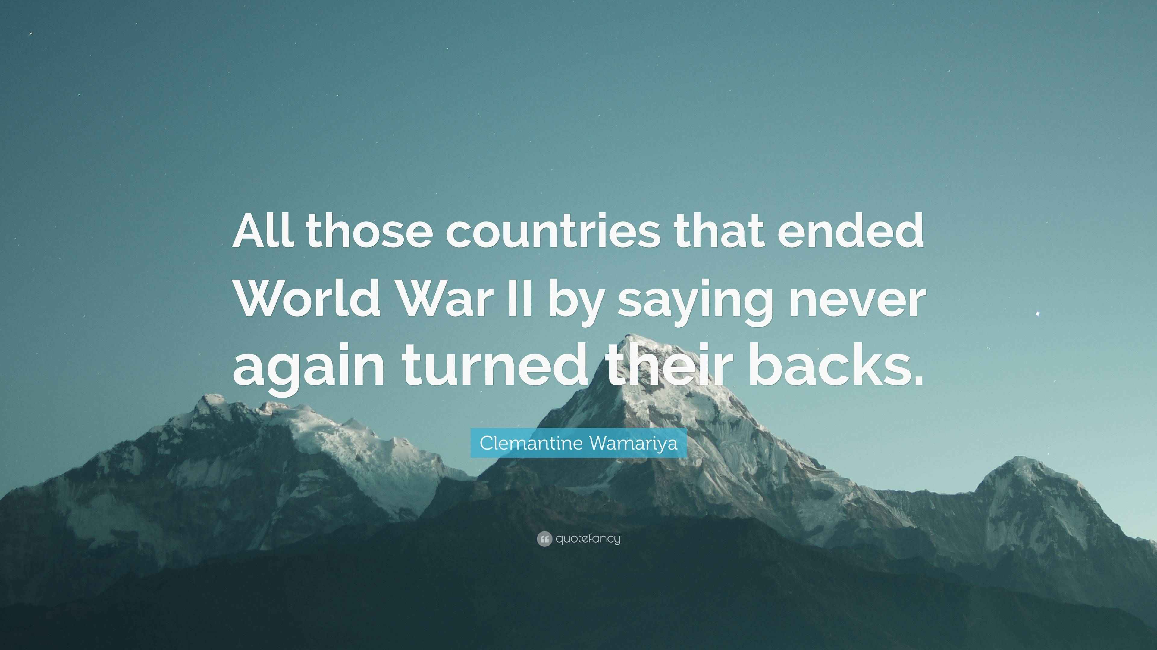 Clemantine Wamariya Quote: “All those countries that ended World War II ...