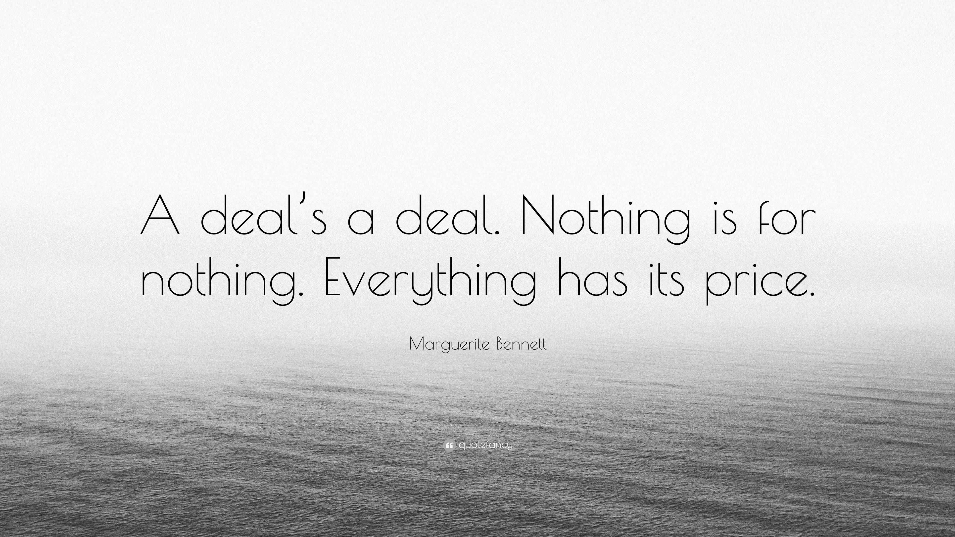 Marguerite Bennett Quote: “A deal’s a deal. Nothing is for nothing ...