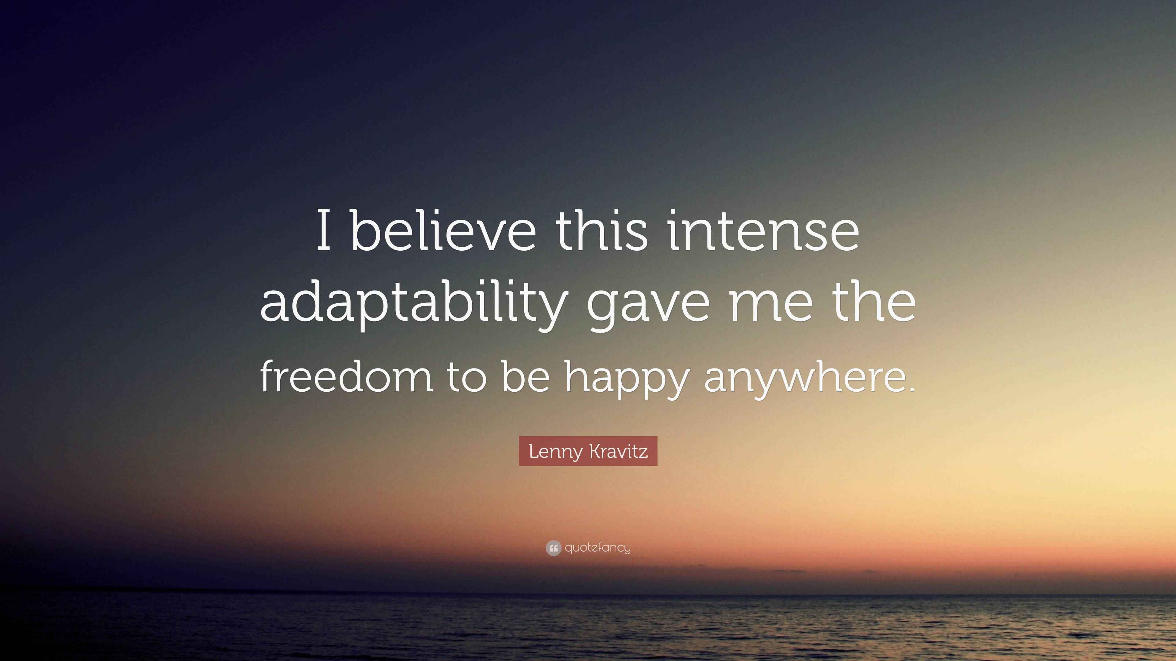 Lenny Kravitz Quote: “I believe this intense adaptability gave me the ...