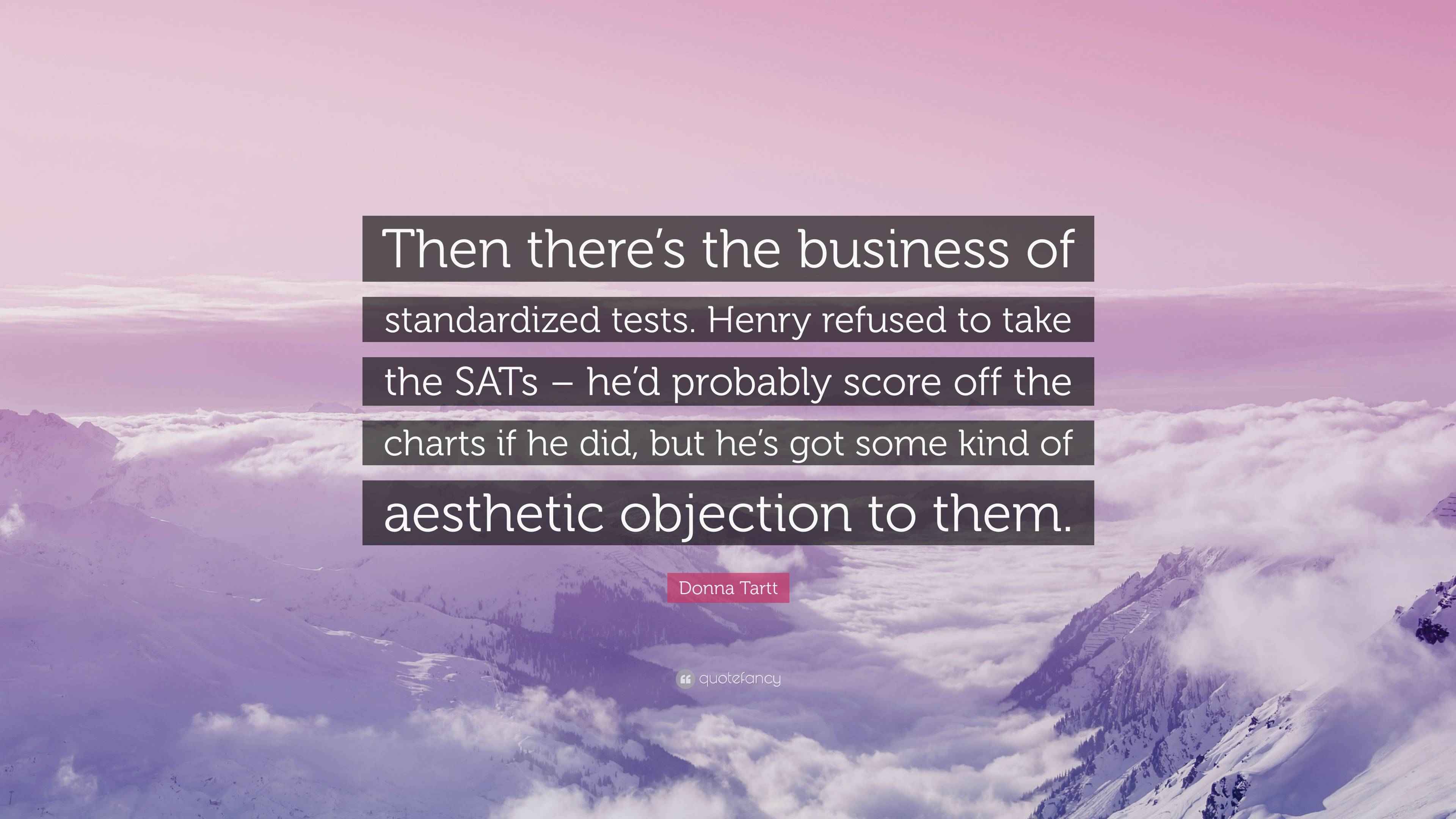 Donna Tartt Quote: “Then there’s the business of standardized tests ...