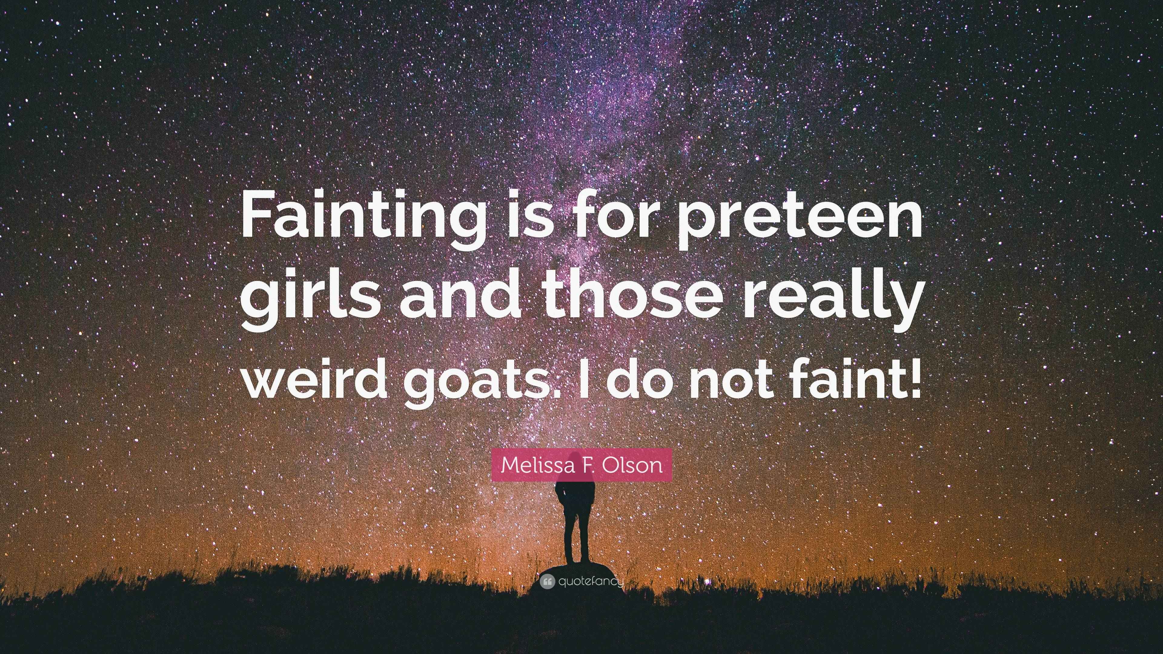 Melissa F. Olson Quote: “Fainting is for preteen girls and those really ...