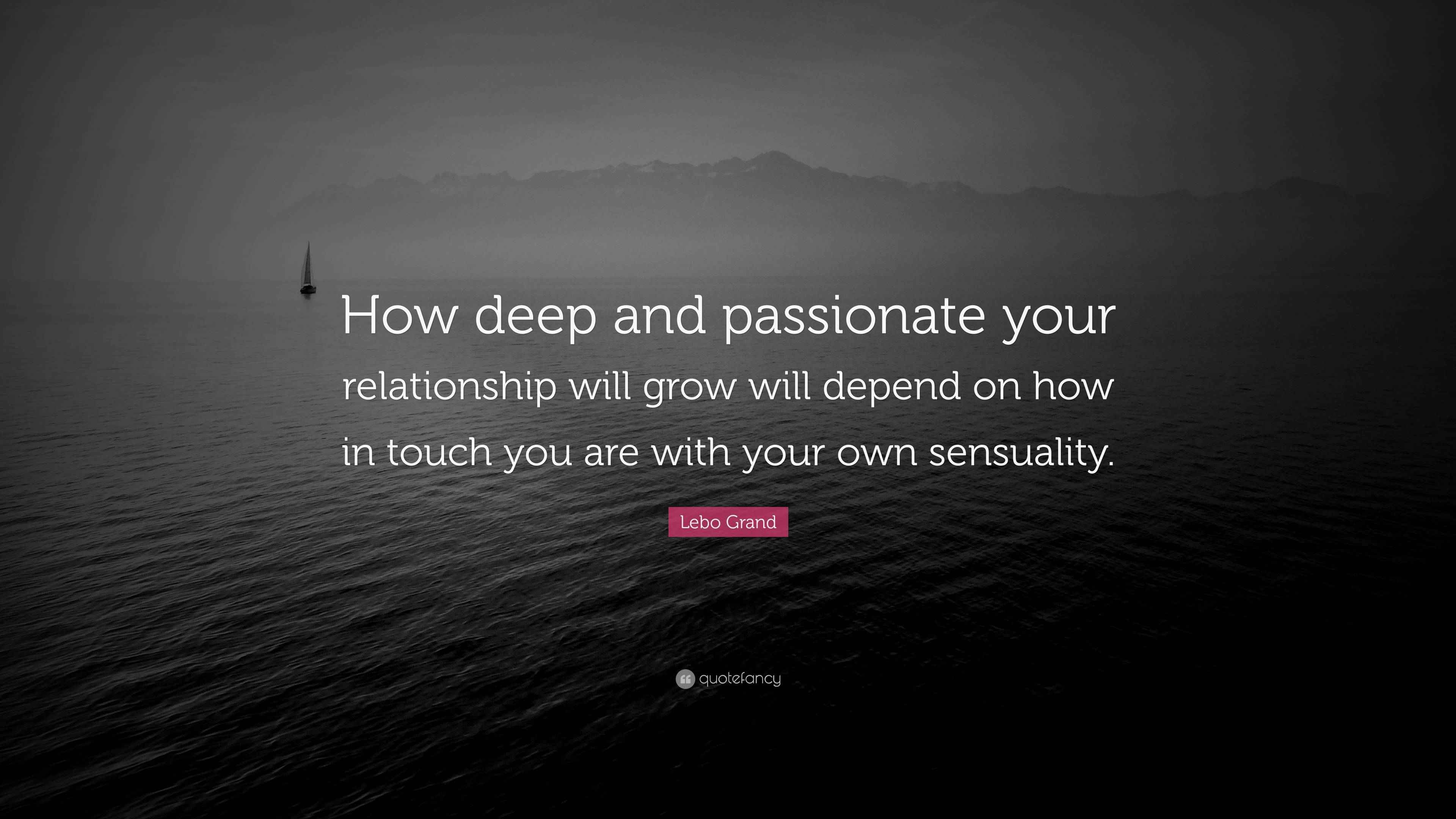 Lebo Grand Quote: “How deep and passionate your relationship will grow ...