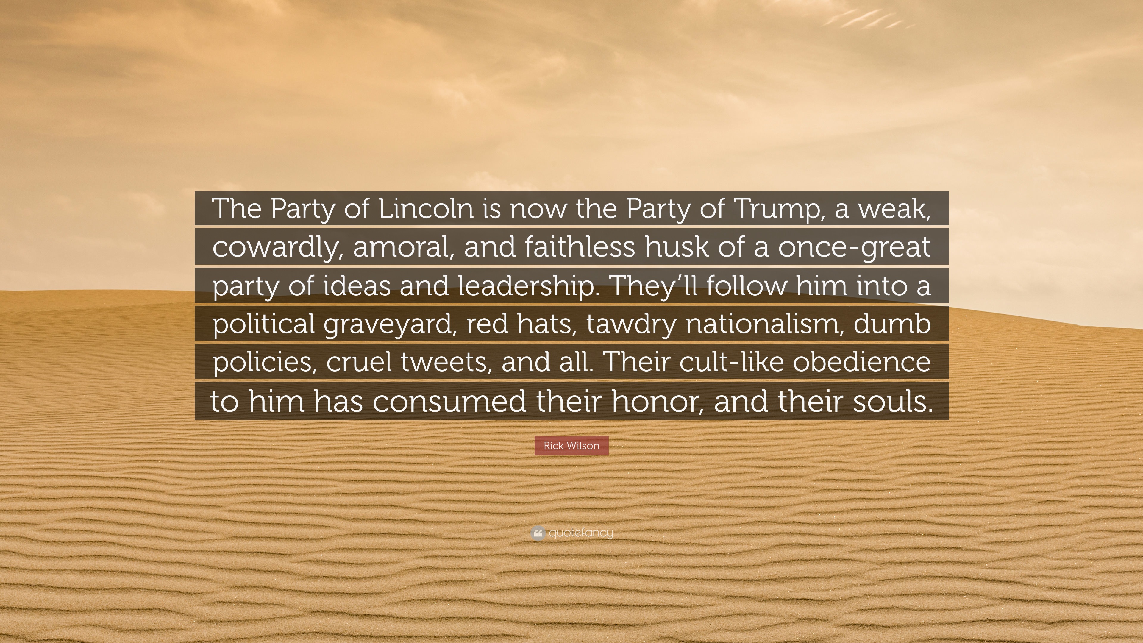 Rick Wilson Quote: “The Party of Lincoln is now the Party of Trump, a ...