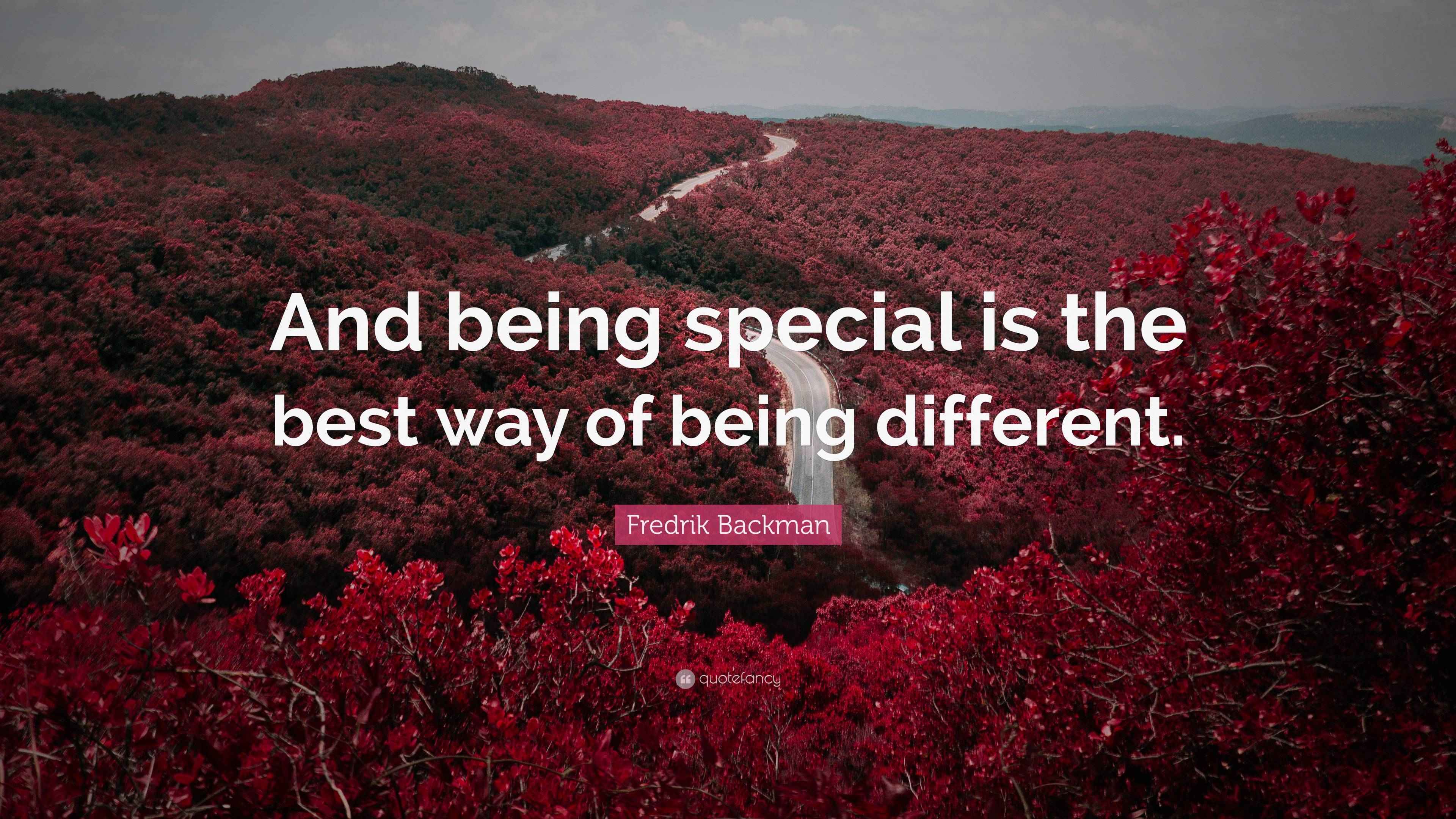 Fredrik Backman Quote: “And being special is the best way of being ...