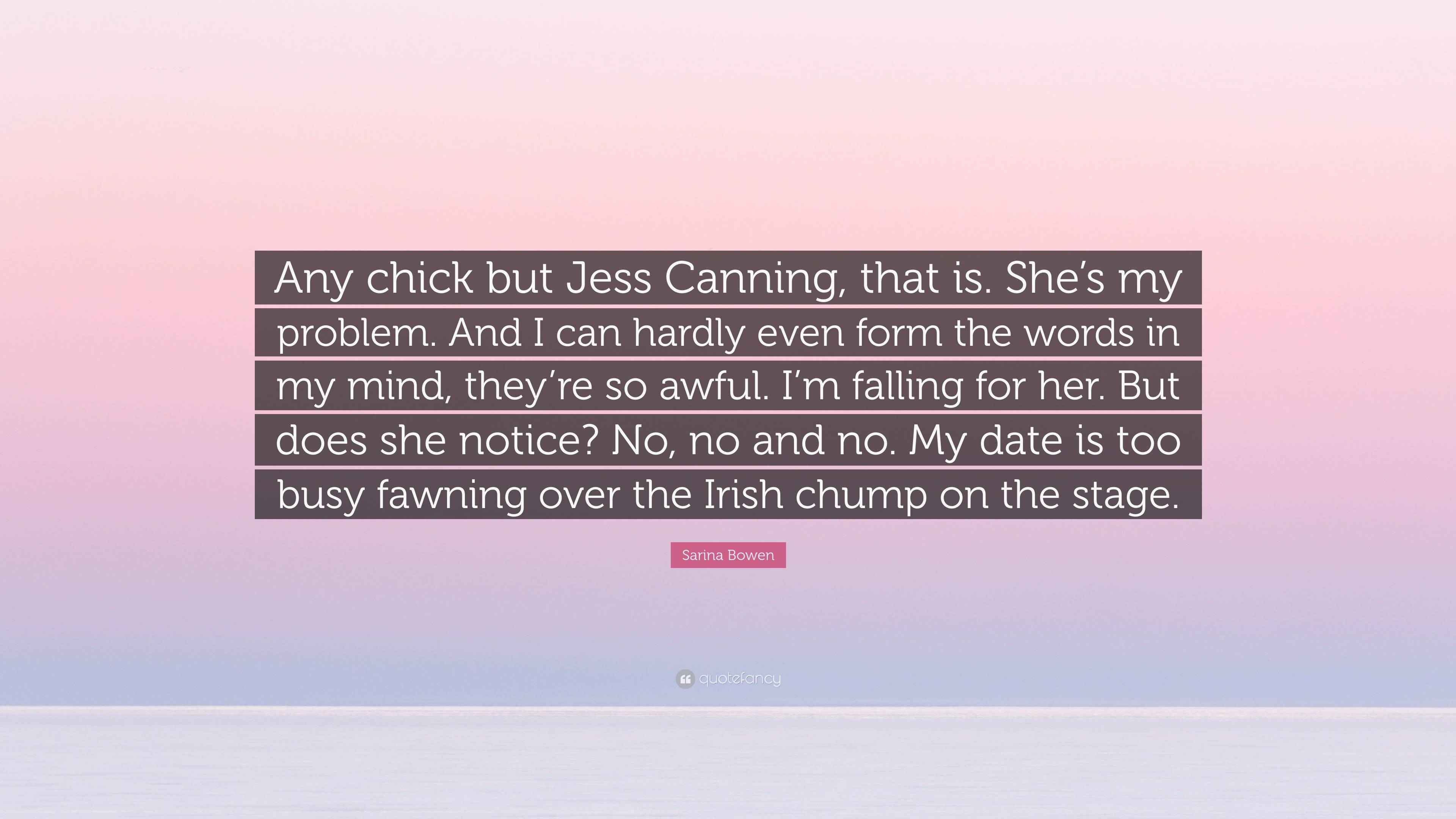 Sarina Bowen Quote: “Any chick but Jess Canning, that is. She’s my ...