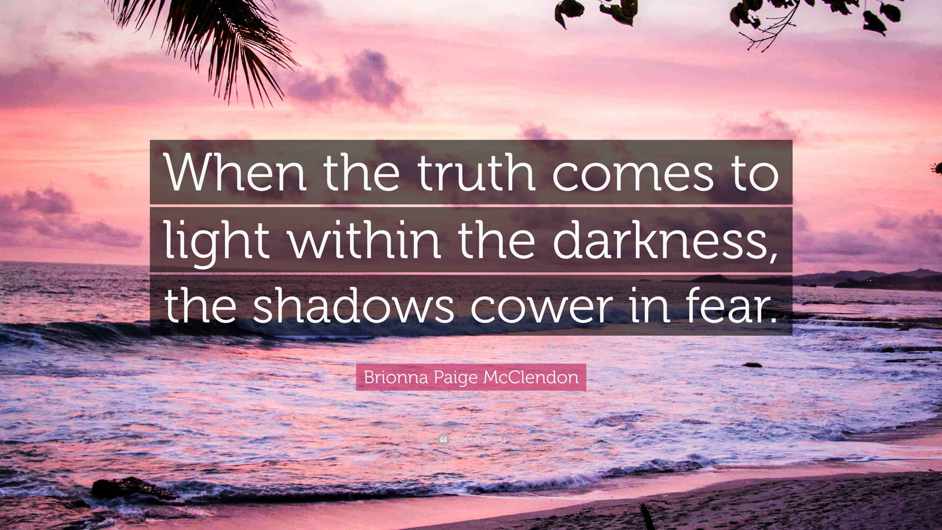Brionna Paige McClendon Quote: “When the truth comes to light within ...