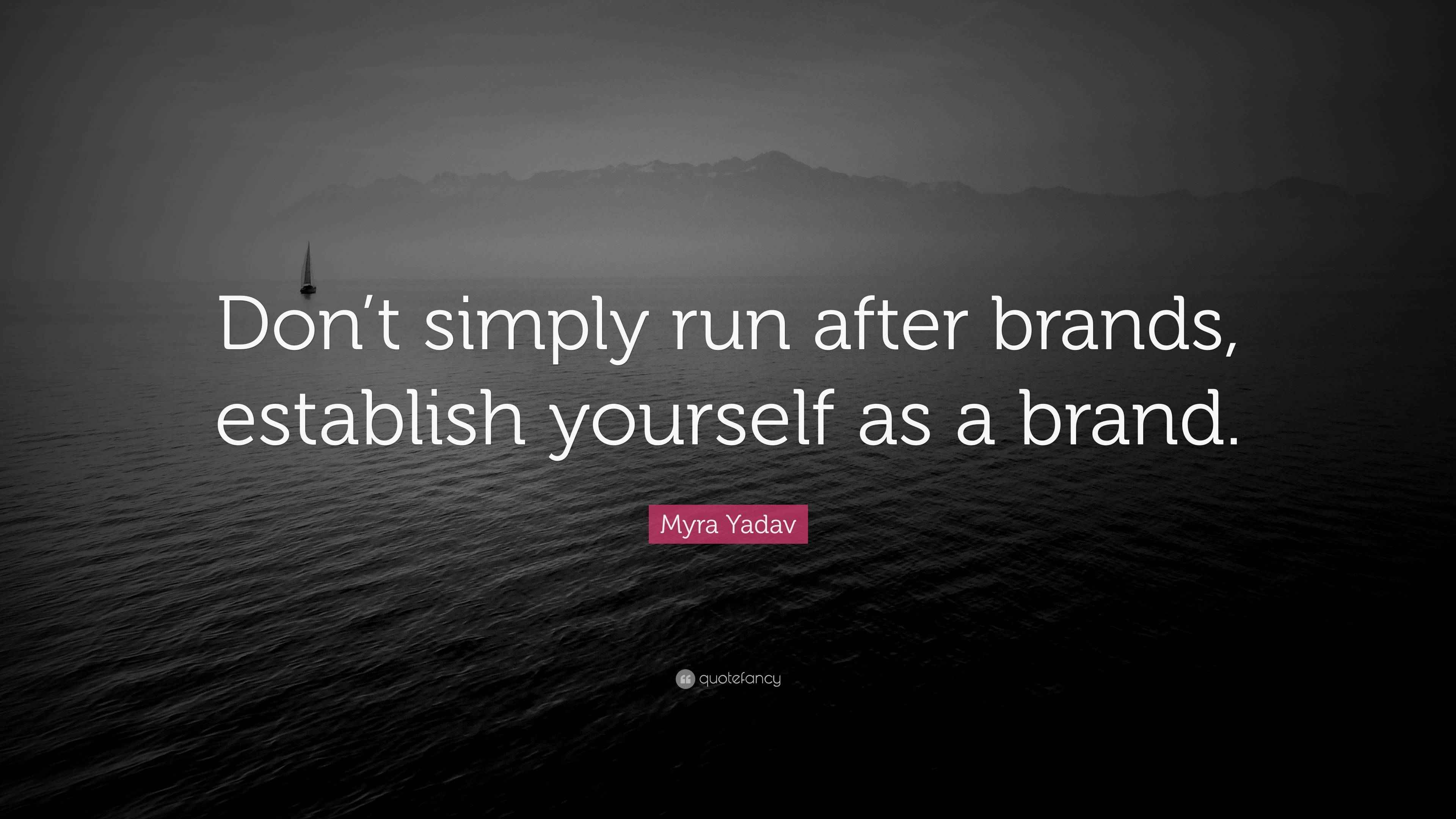 Myra Yadav Quote: “Don’t simply run after brands, establish yourself as ...