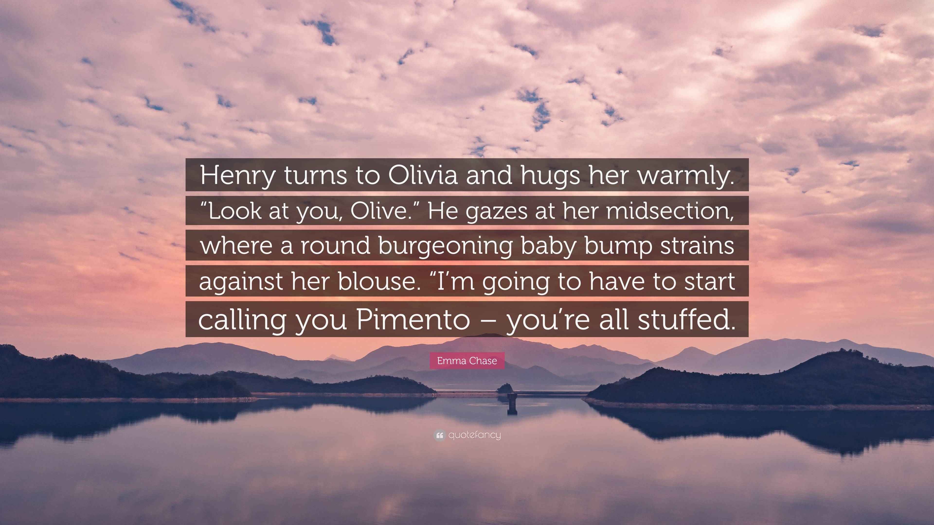 Emma Chase Quote: “Henry turns to Olivia and hugs her warmly. “Look at ...