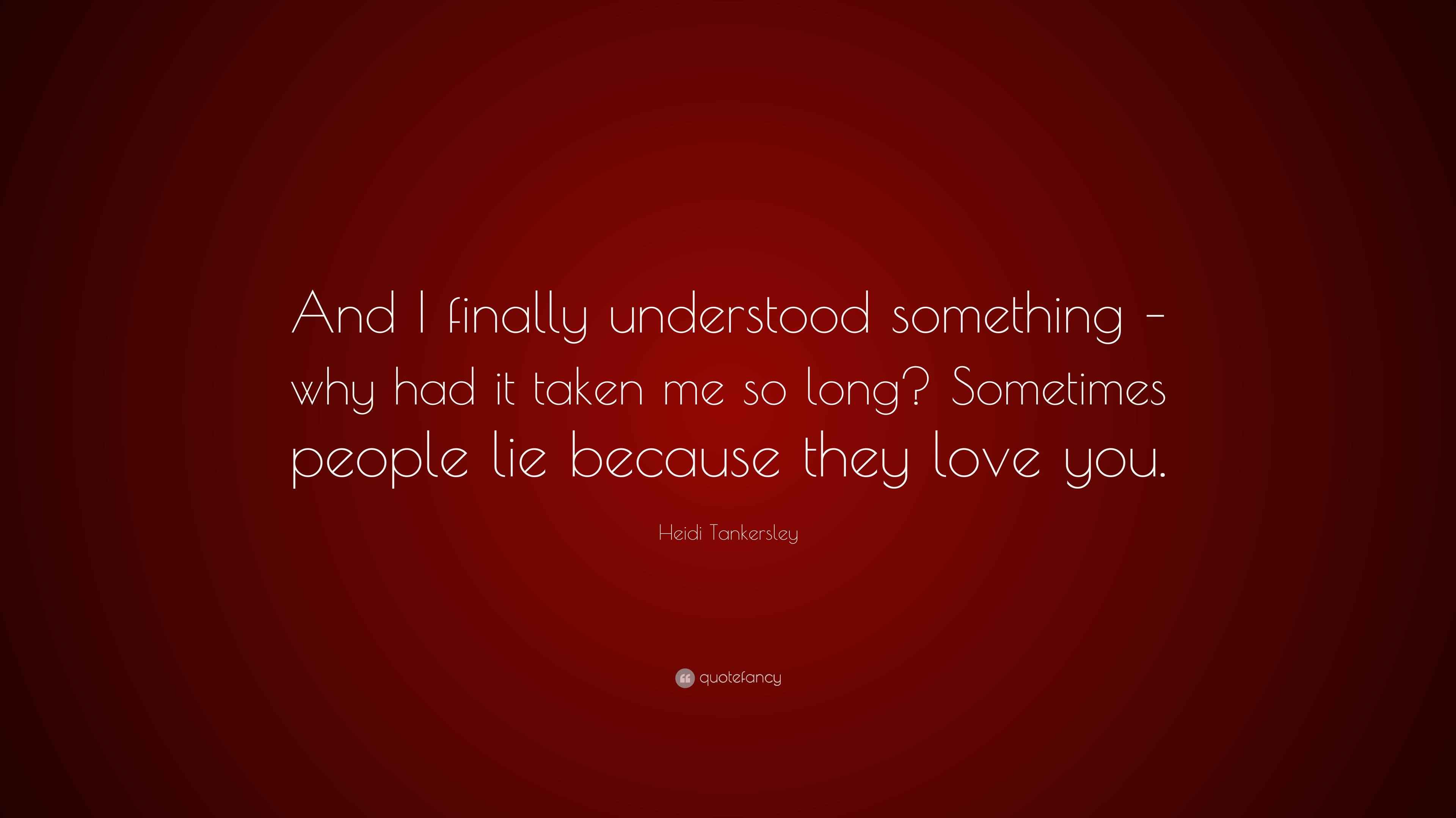 Heidi Tankersley Quote: “And I finally understood something – why had ...