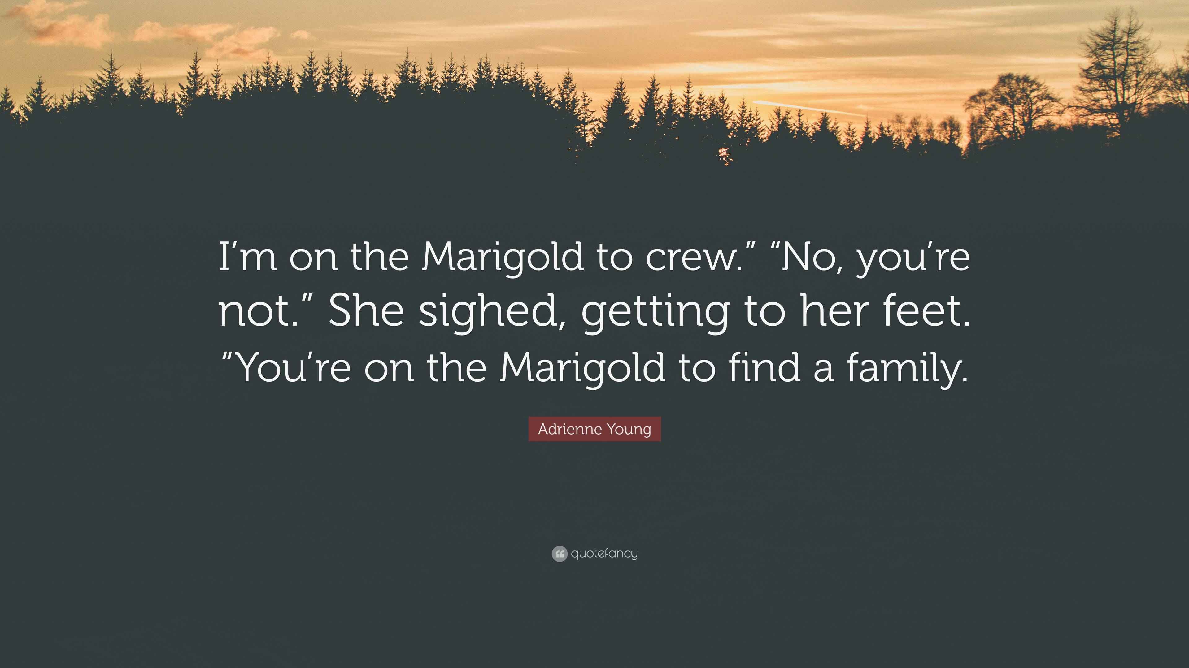 Adrienne Young Quote: “I’m on the Marigold to crew.” “No, you’re not ...