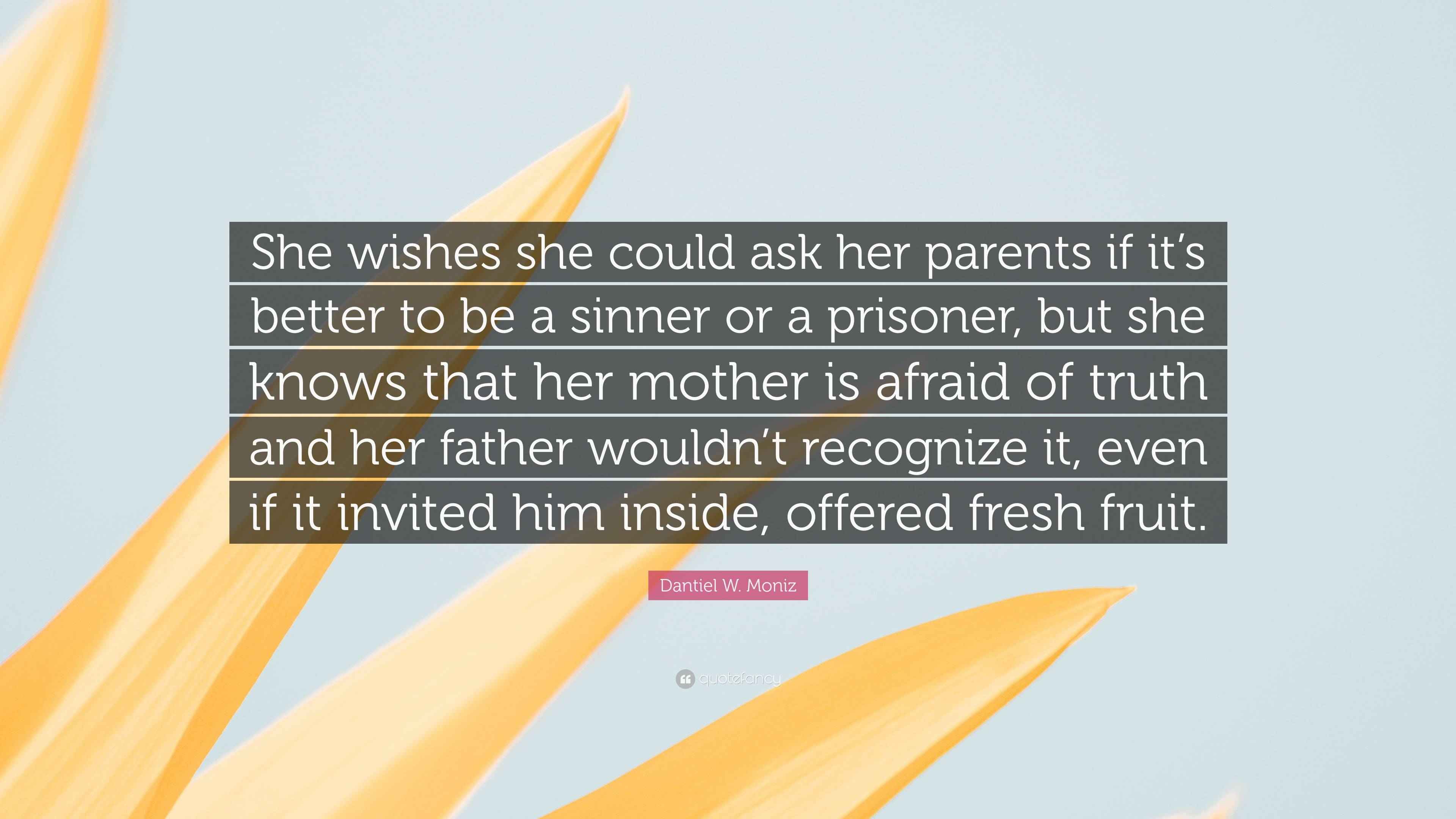 Dantiel W. Moniz Quote: “She wishes she could ask her parents if it’s ...