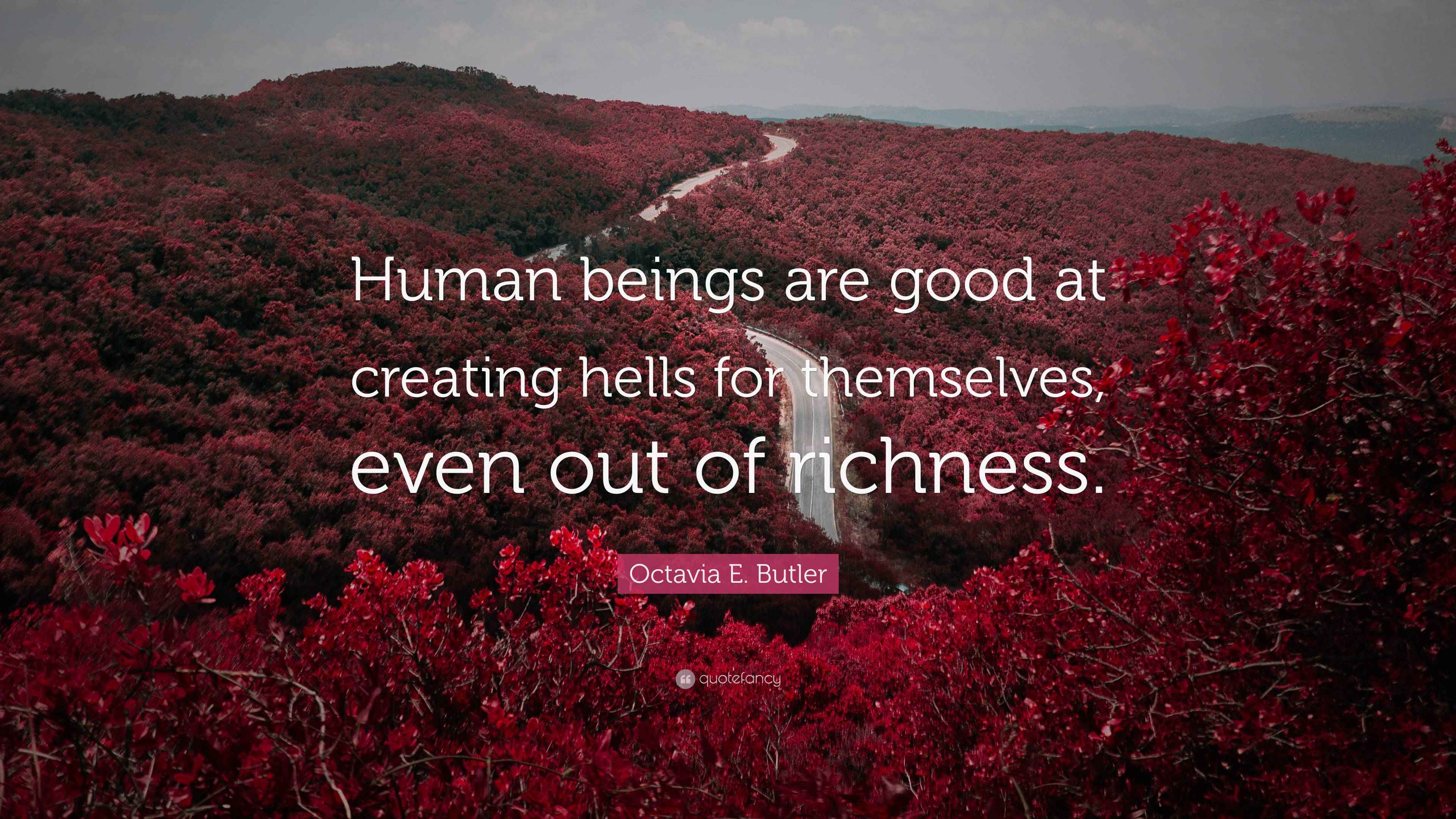 Octavia E. Butler Quote: “Human beings are good at creating hells for ...