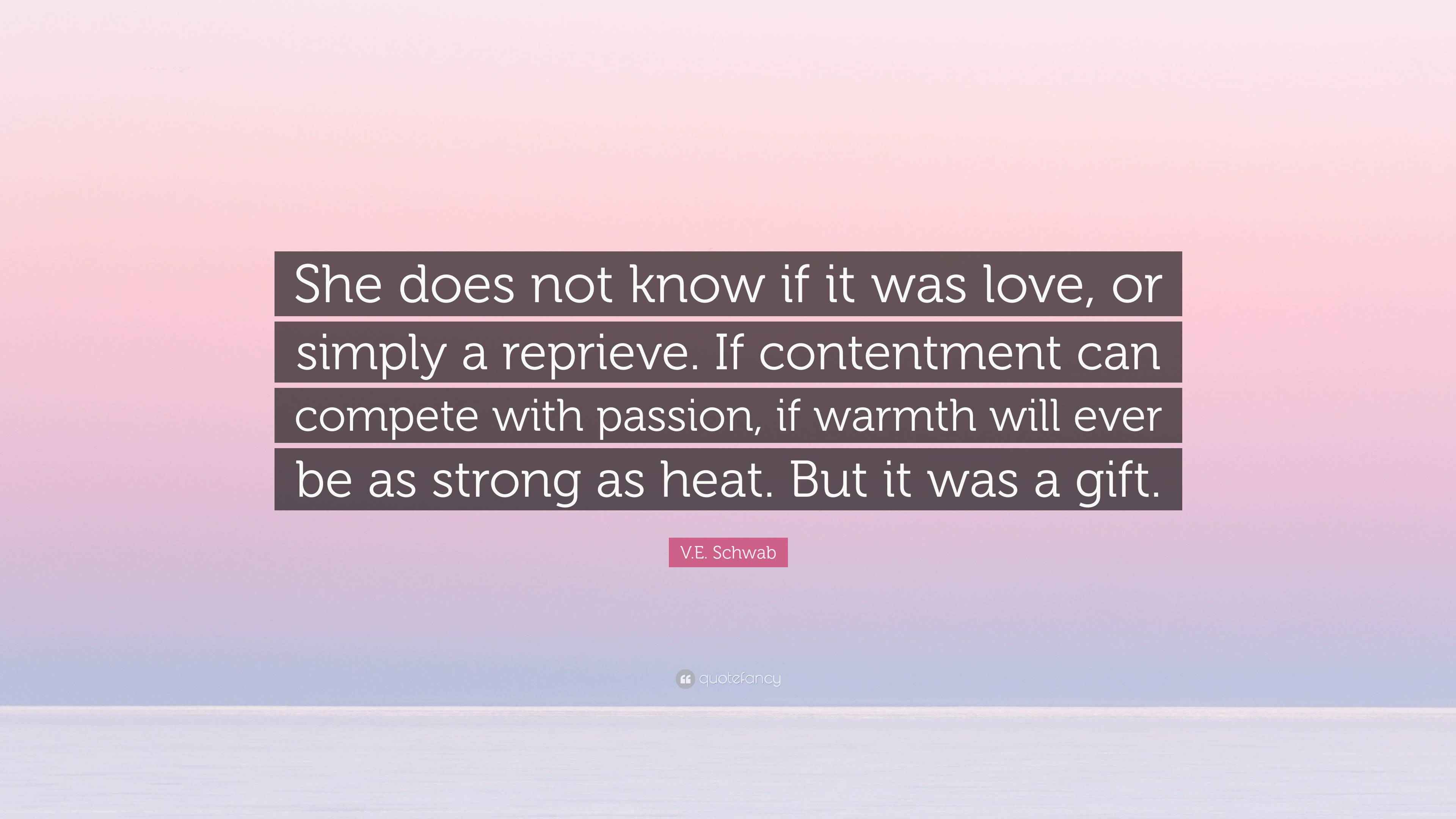 V.E. Schwab Quote: “She does not know if it was love, or simply a ...