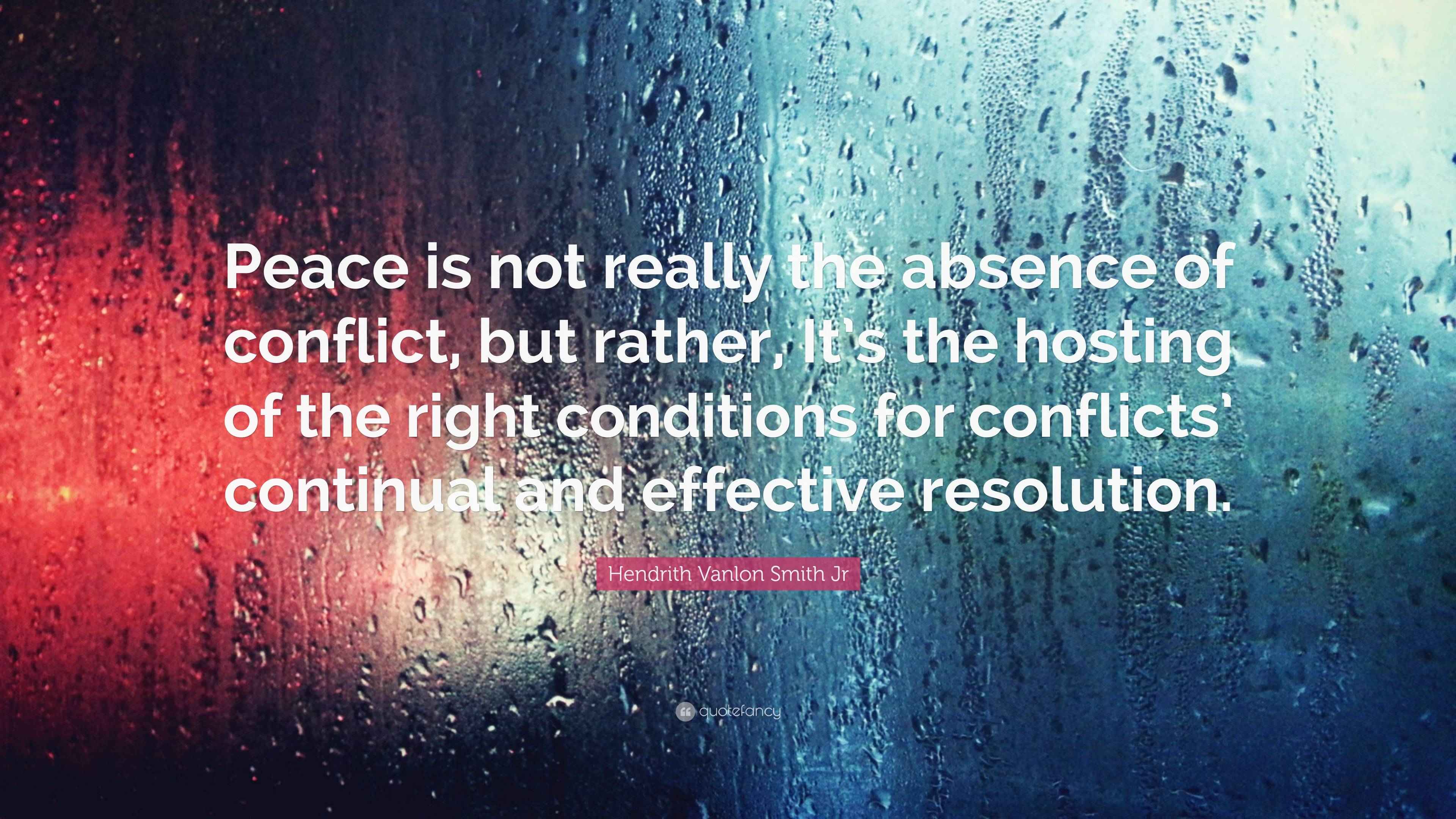 Hendrith Vanlon Smith Jr Quote: “Peace is not really the absence of ...
