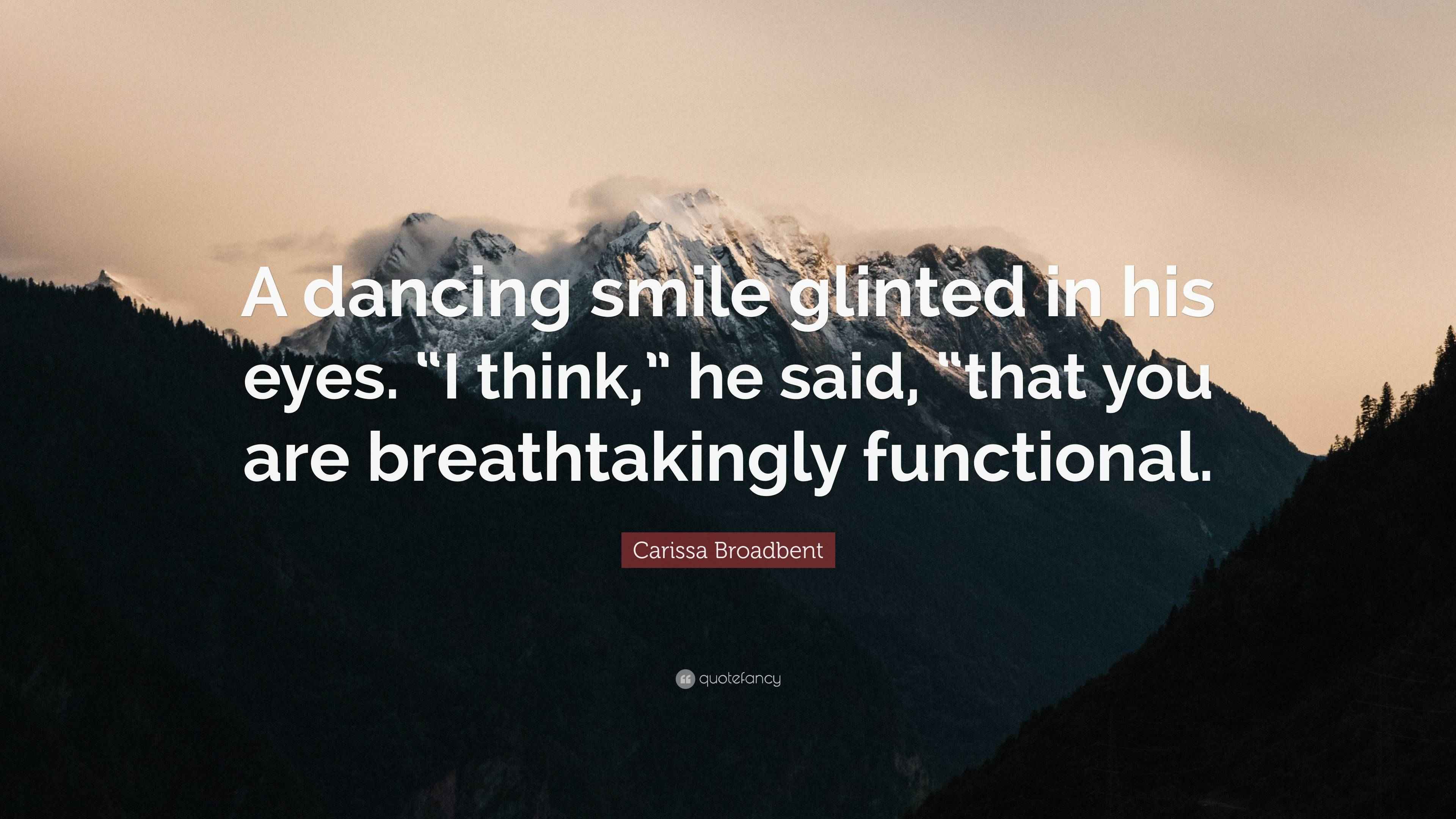 Carissa Broadbent Quote: “A dancing smile glinted in his eyes. “I think ...