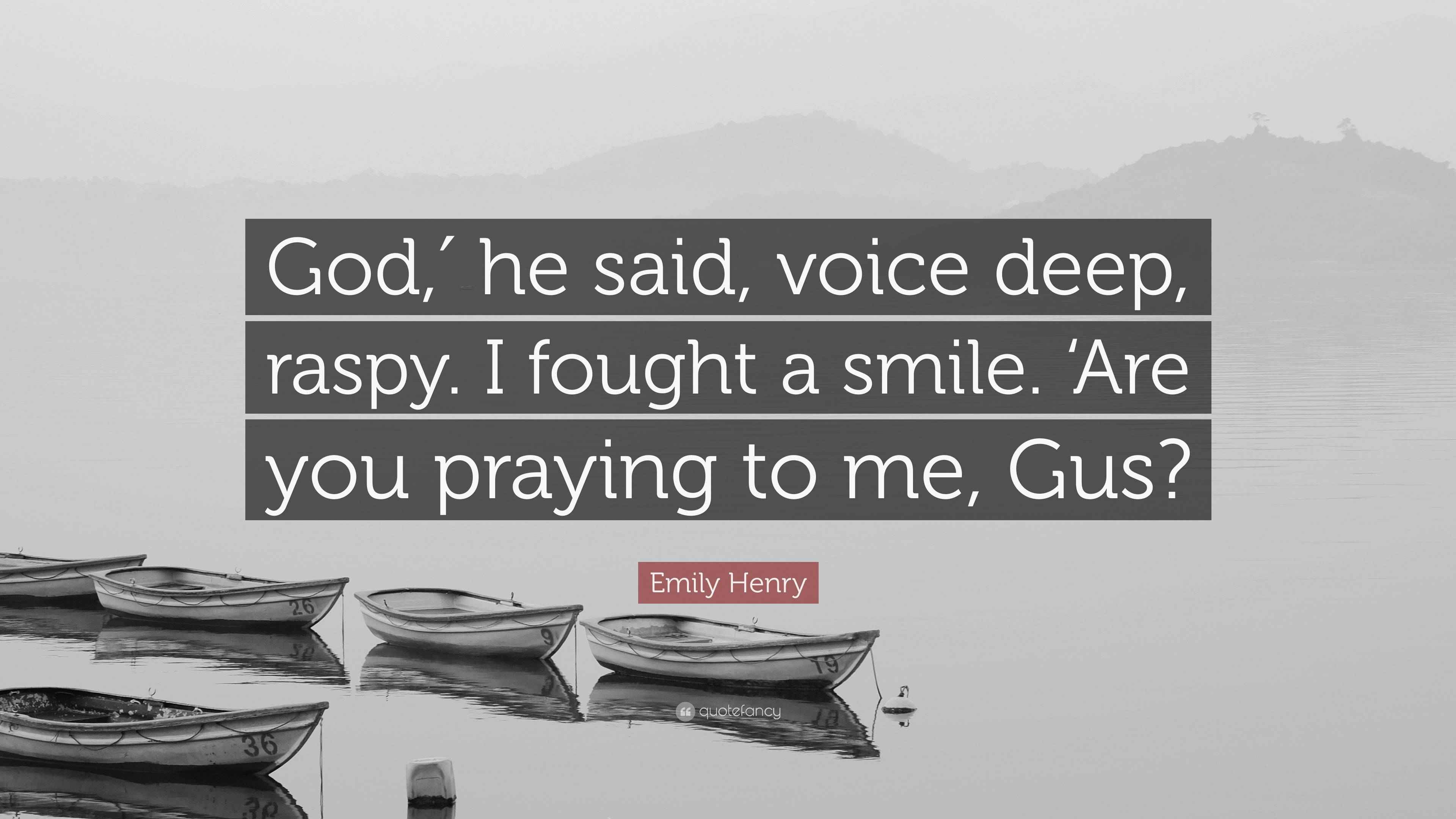 Emily Henry Quote: “God,′ he said, voice deep, raspy. I fought a smile ...