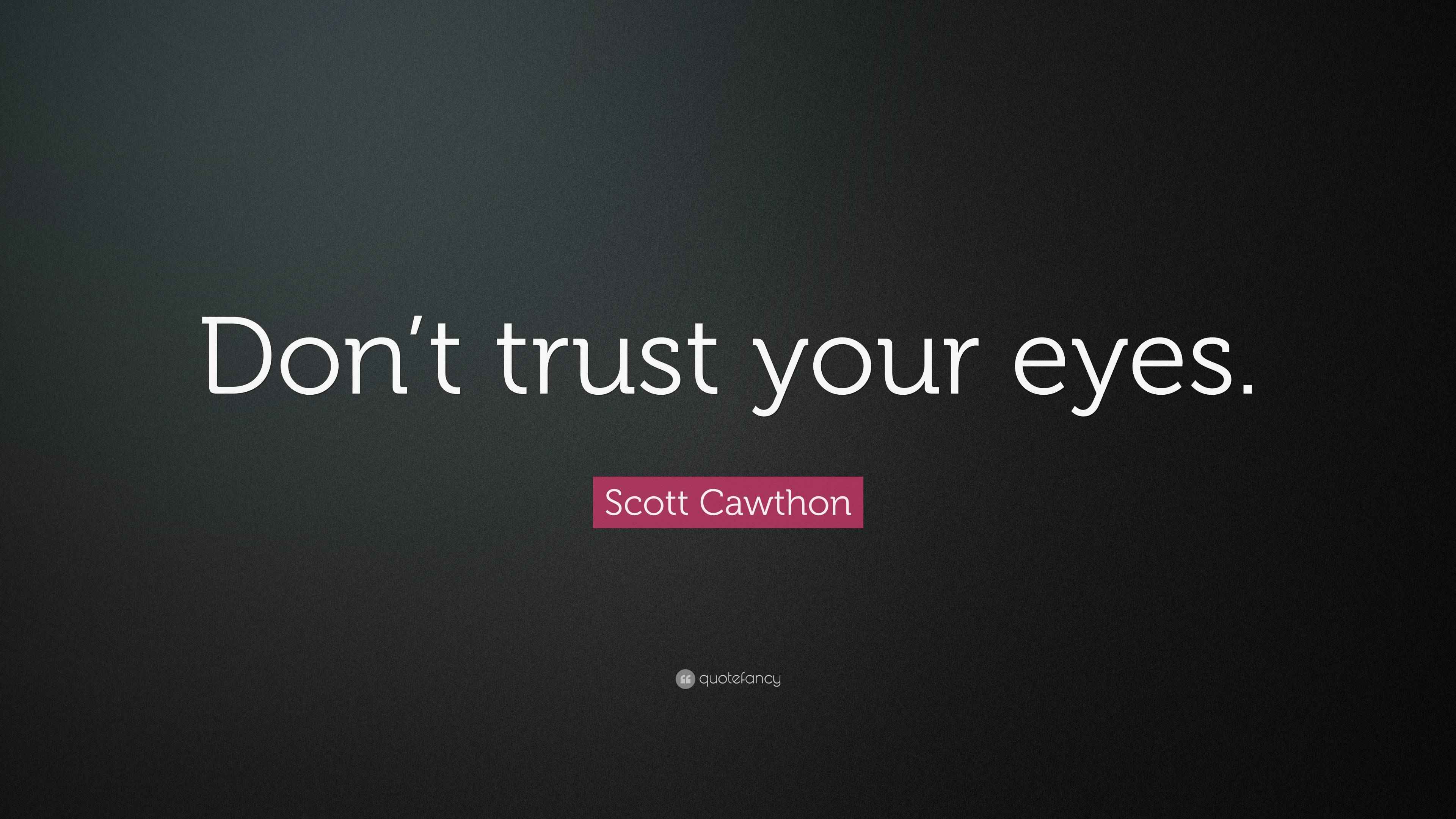 Scott Cawthon Quote: “Don’t trust your eyes.”