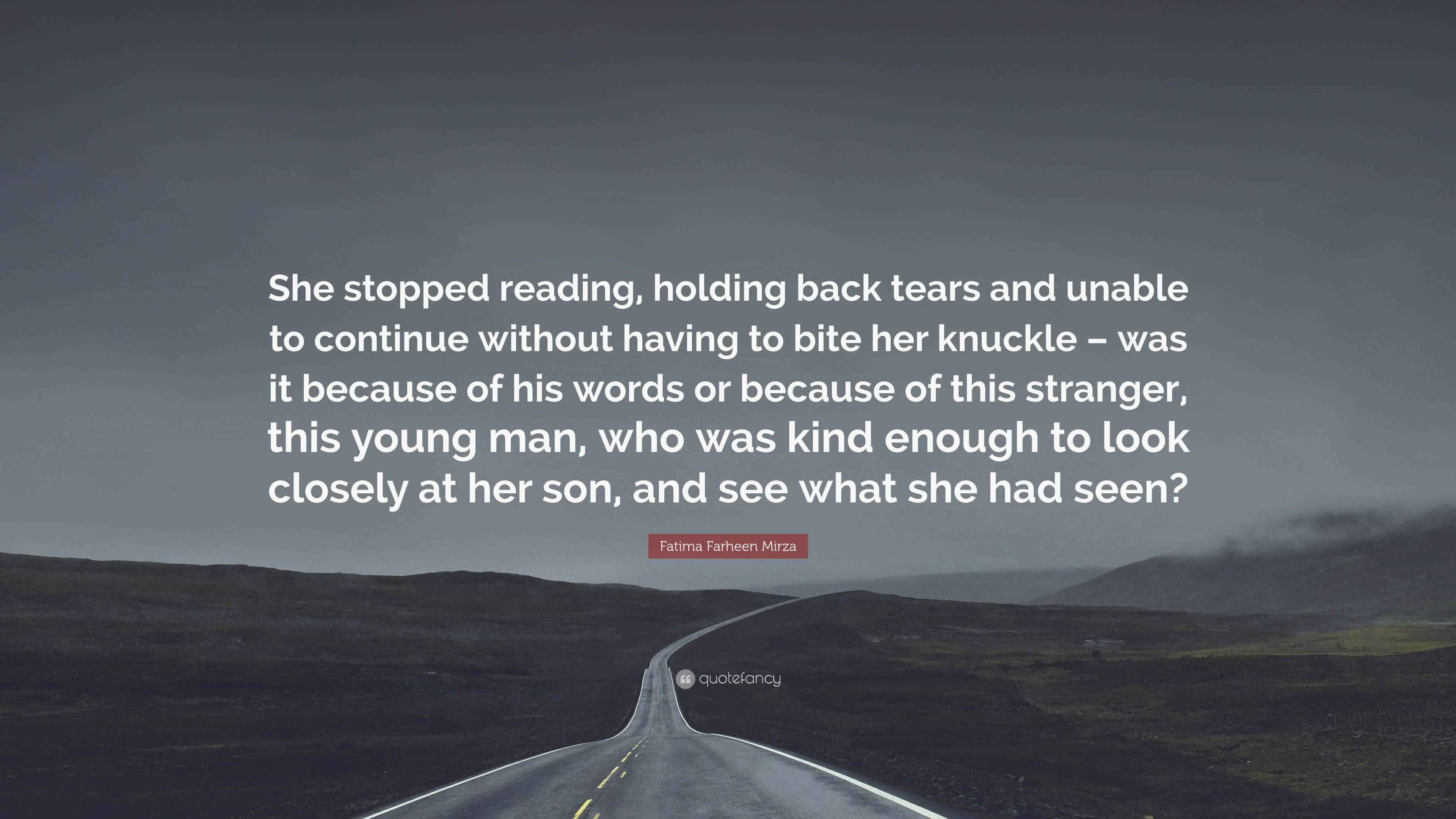 Fatima Farheen Mirza Quote: “She stopped reading, holding back tears ...