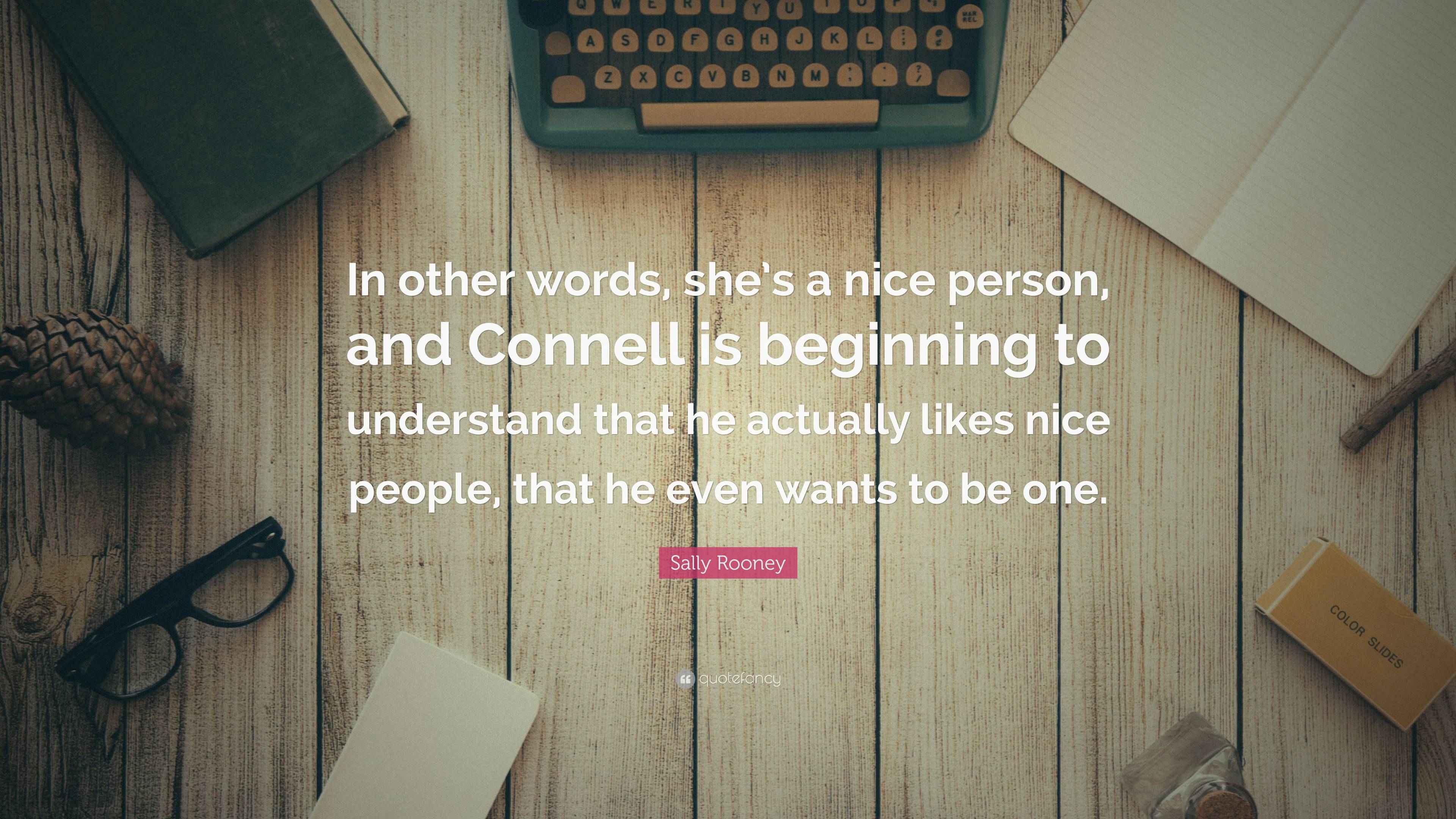 Sally Rooney Quote: “In other words, she’s a nice person, and Connell ...