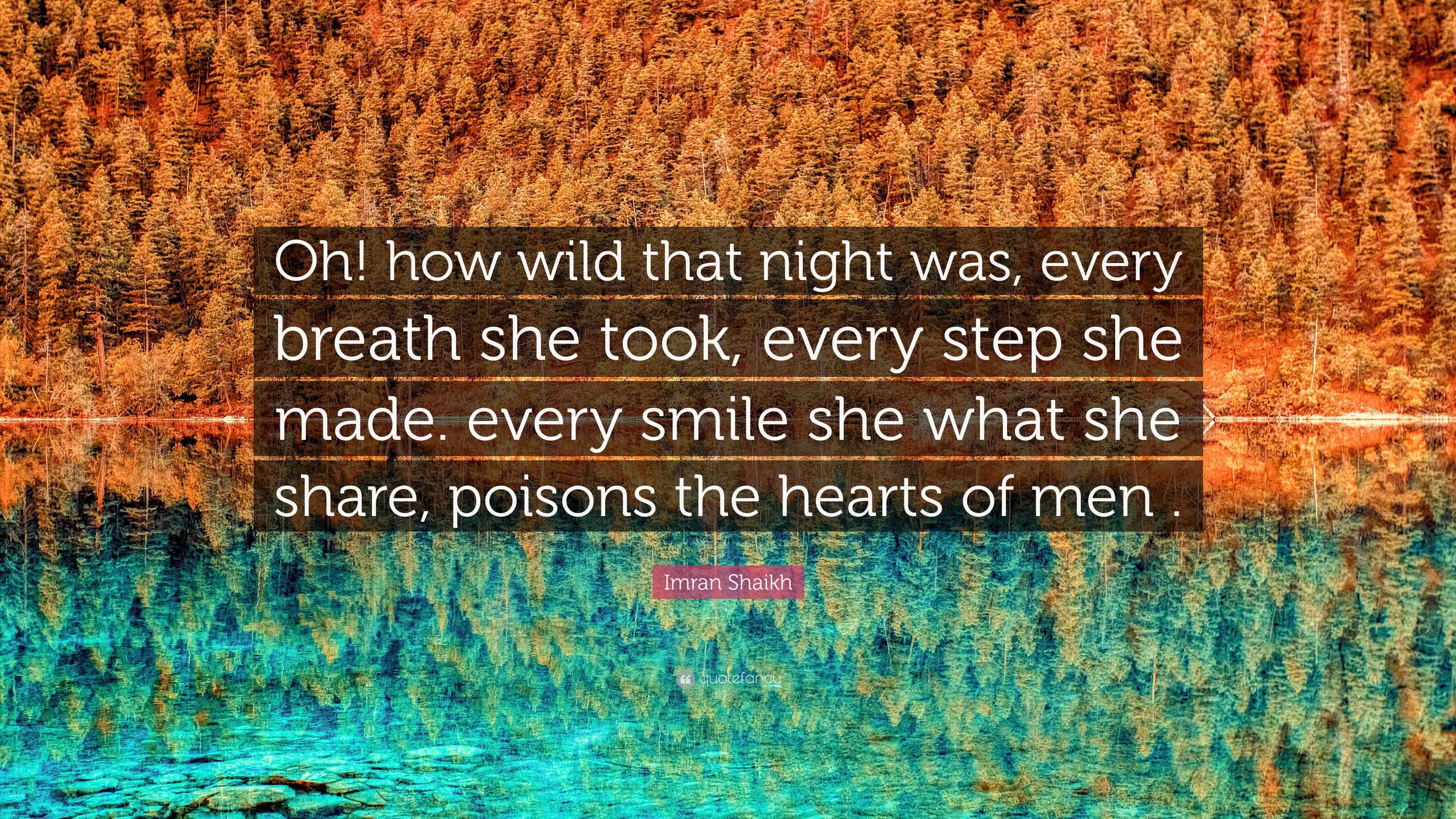 Imran Shaikh Quote: “Oh! how wild that night was, every breath she took ...