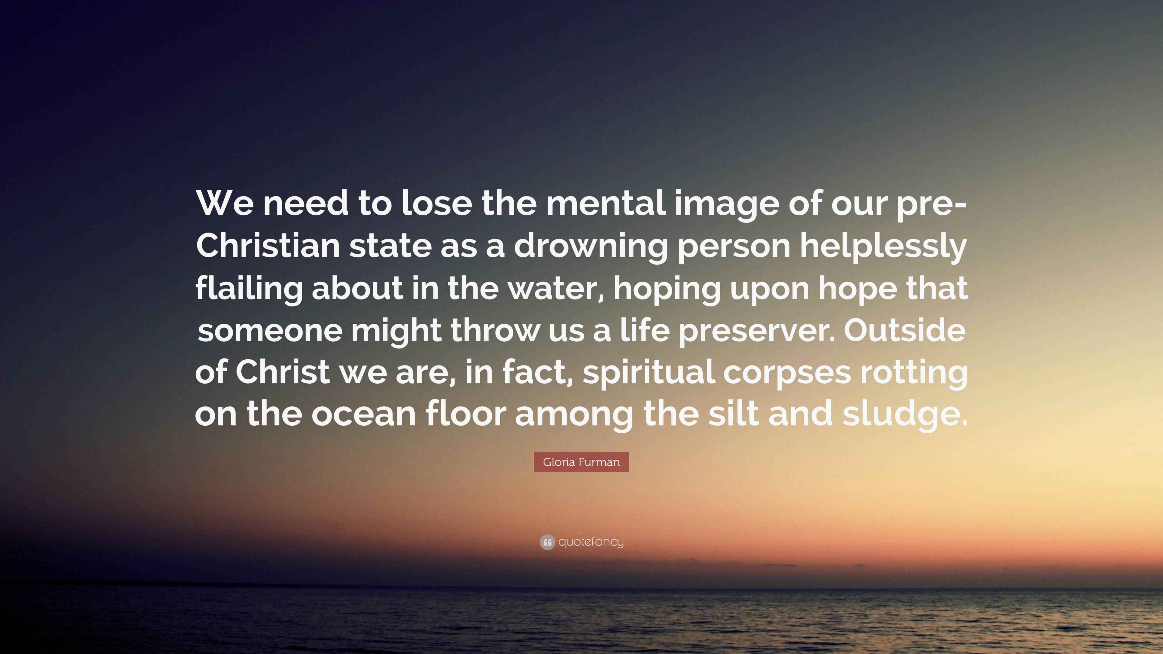 Gloria Furman Quote: “We need to lose the mental image of our pre ...