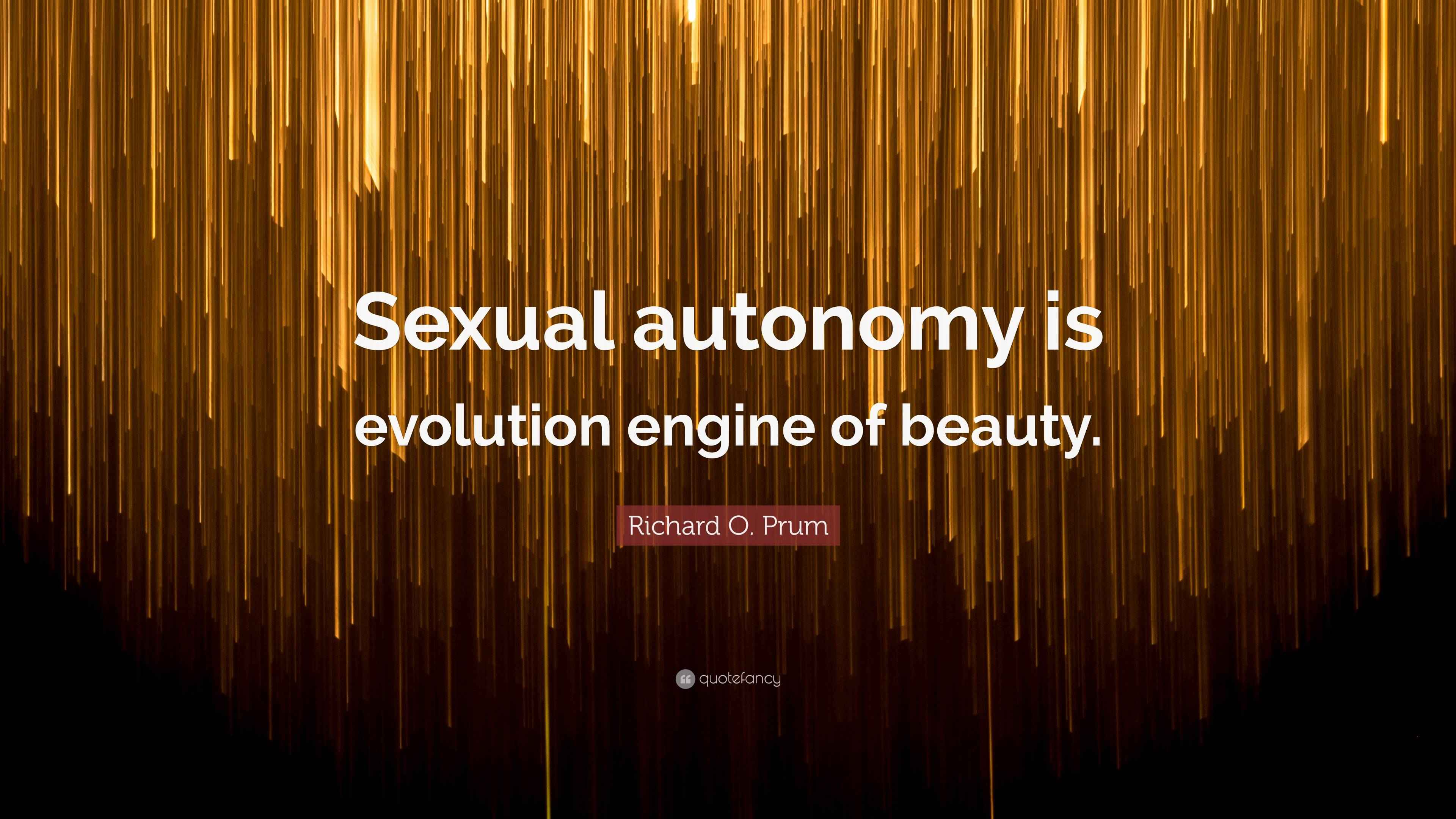 Richard O Prum Quote “sexual Autonomy Is Evolution Engine Of Beauty ”