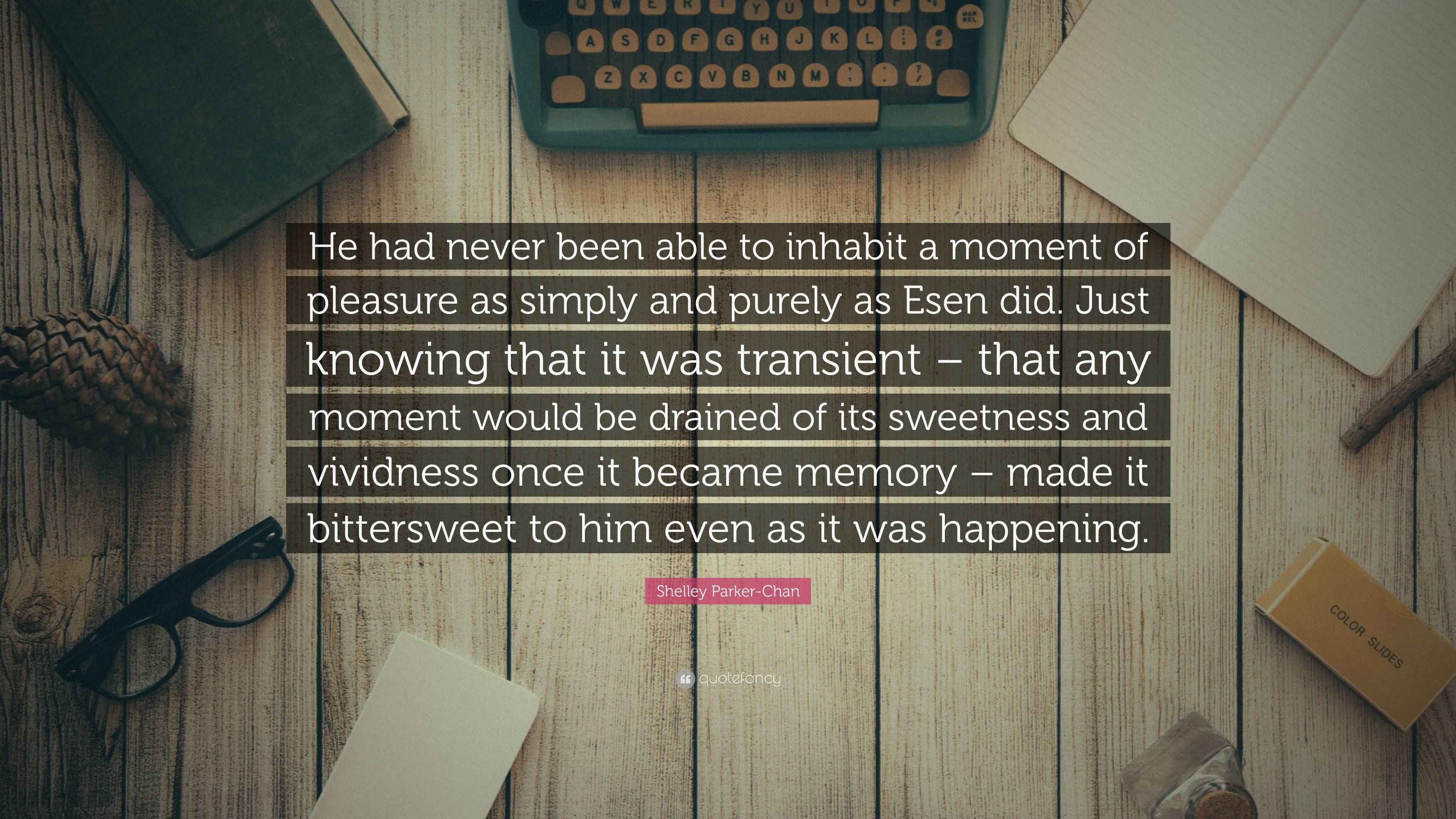 Shelley Parker-Chan Quote: “He had never been able to inhabit a moment ...