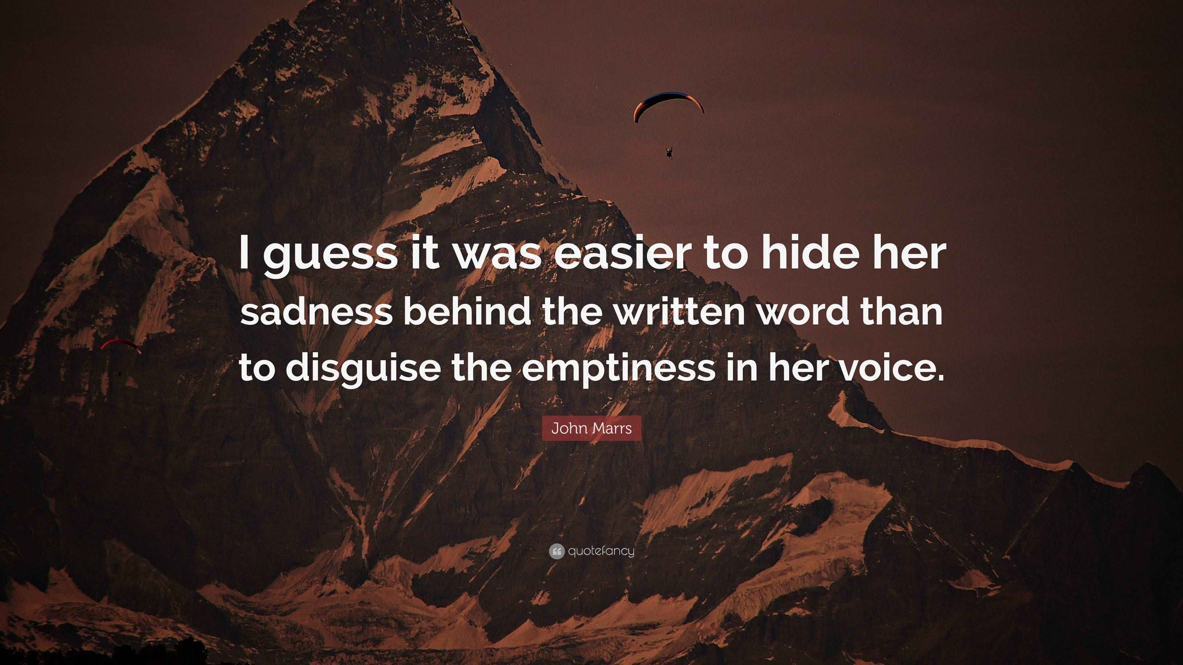 John Marrs Quote: “I guess it was easier to hide her sadness behind the ...