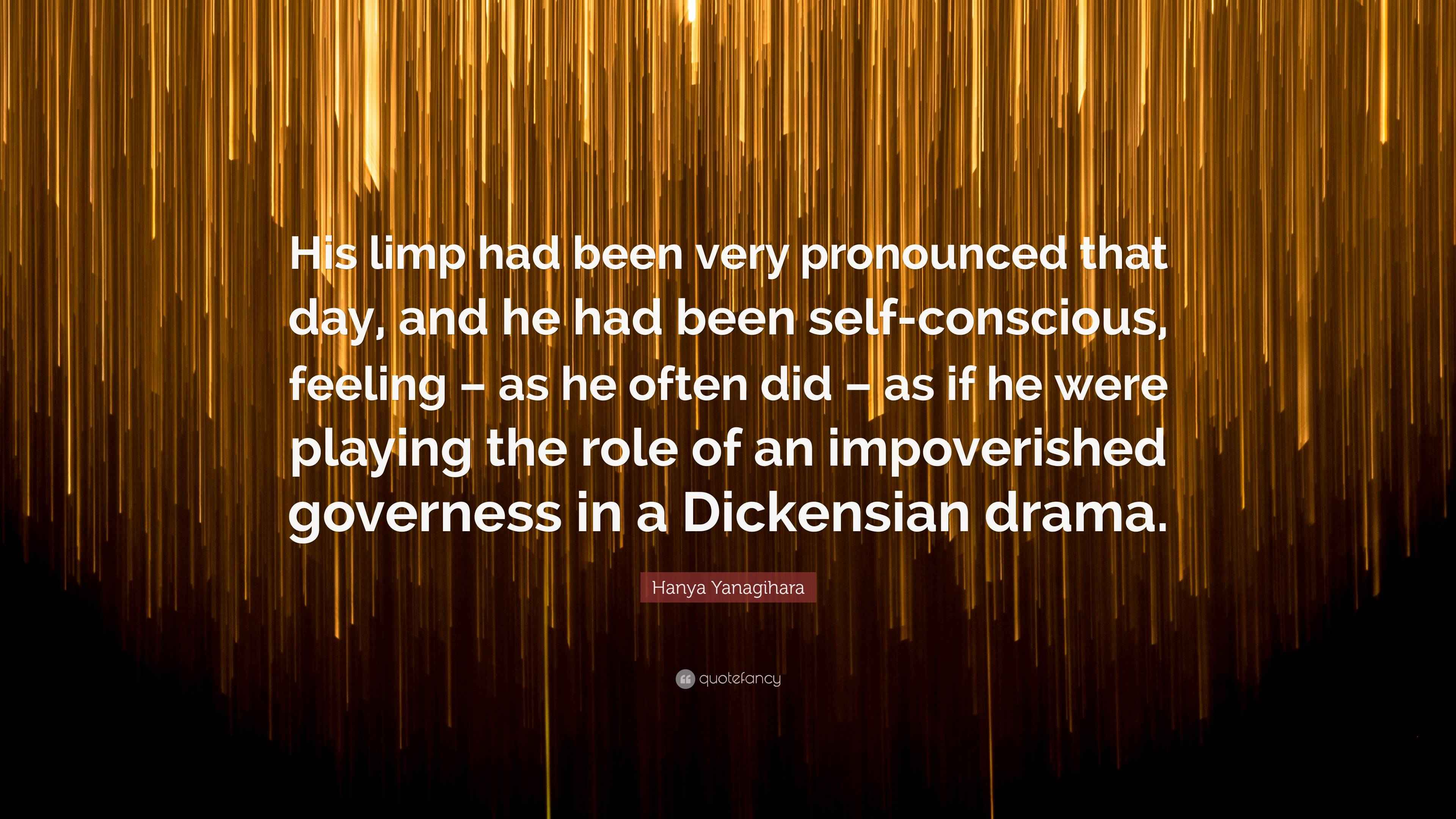 Hanya Yanagihara Quote: “His limp had been very pronounced that day ...