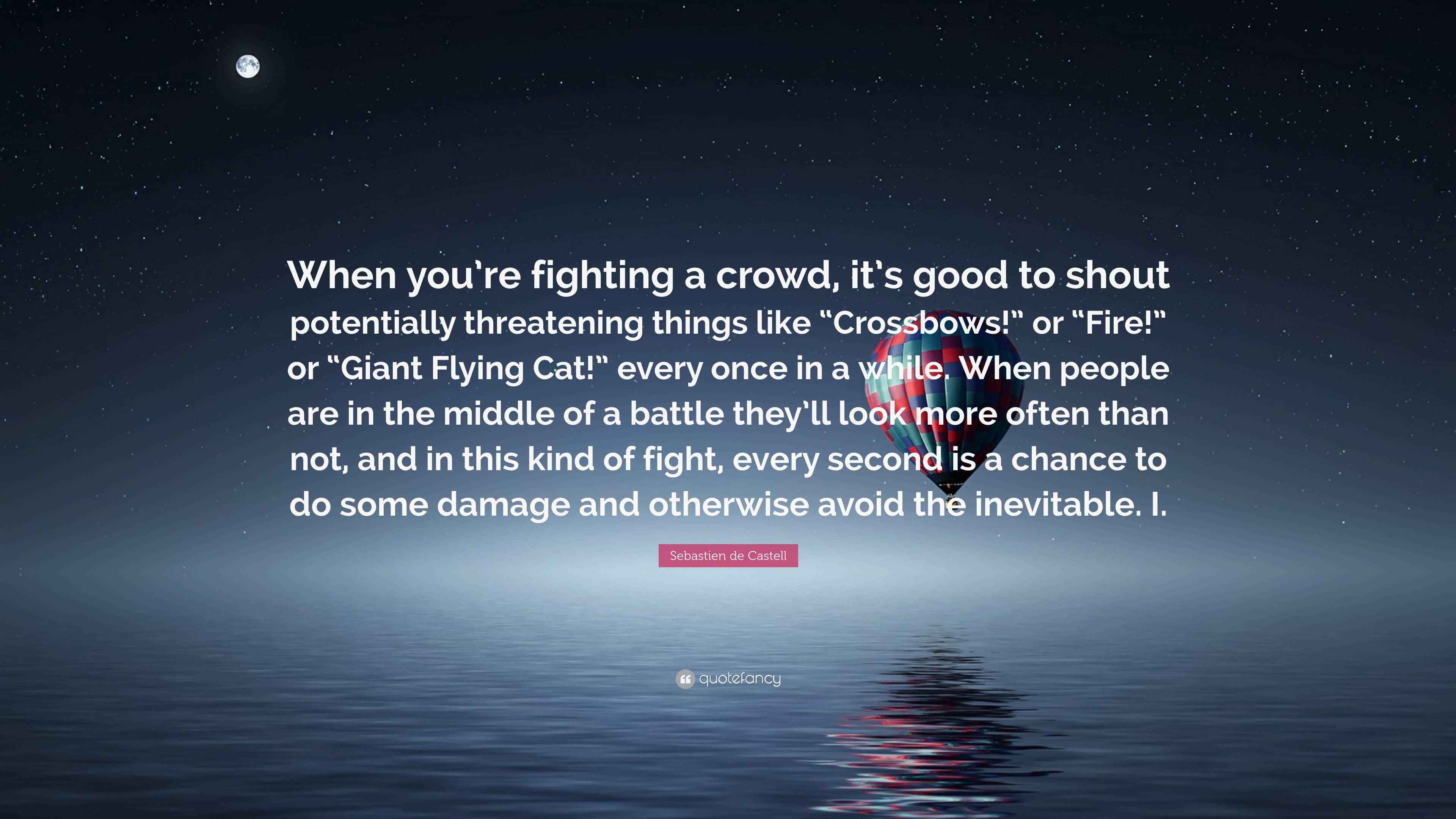 Sebastien de Castell Quote: “When you’re fighting a crowd, it’s good to ...
