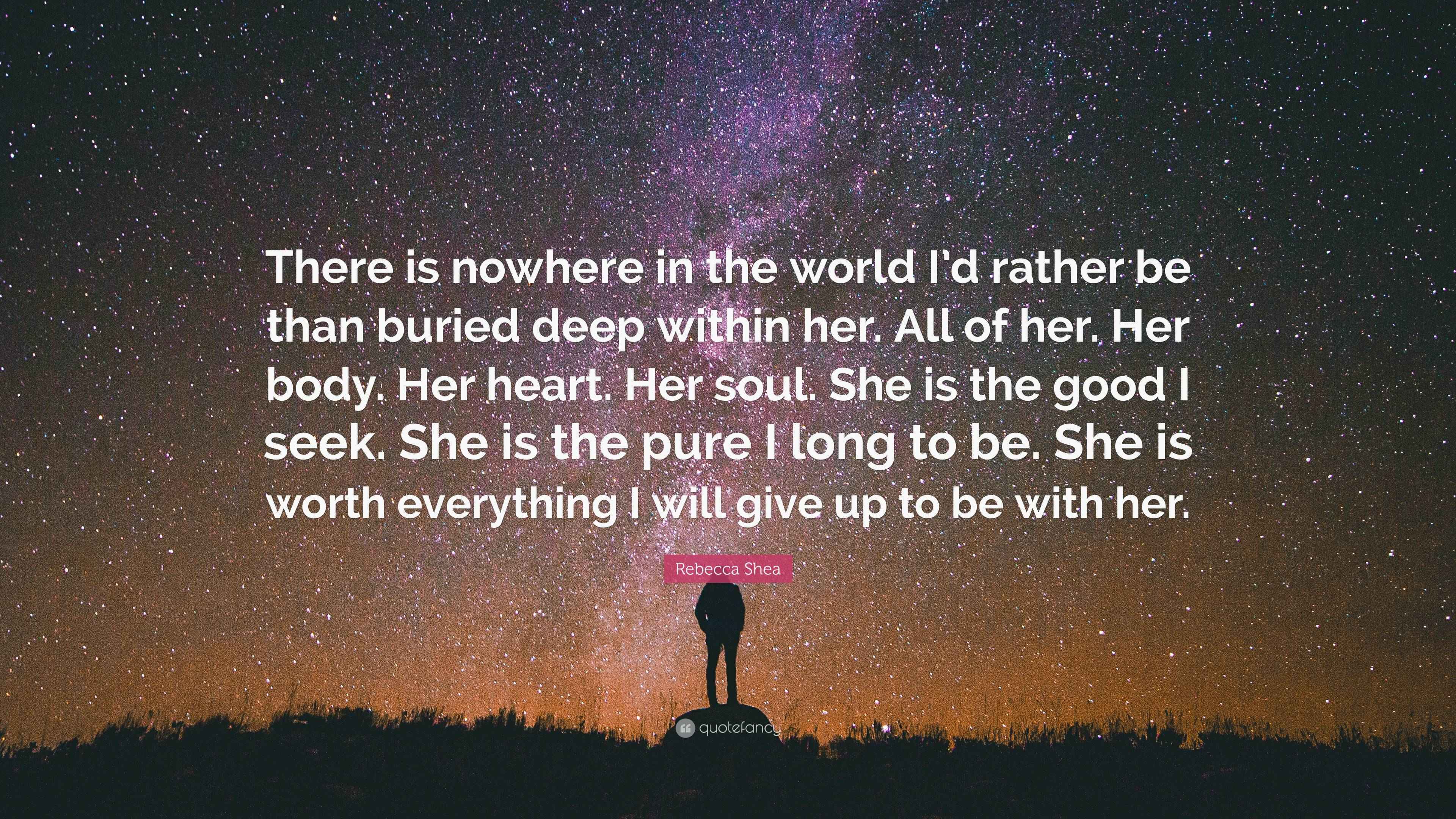 Rebecca Shea Quote: “There is nowhere in the world I’d rather be than ...