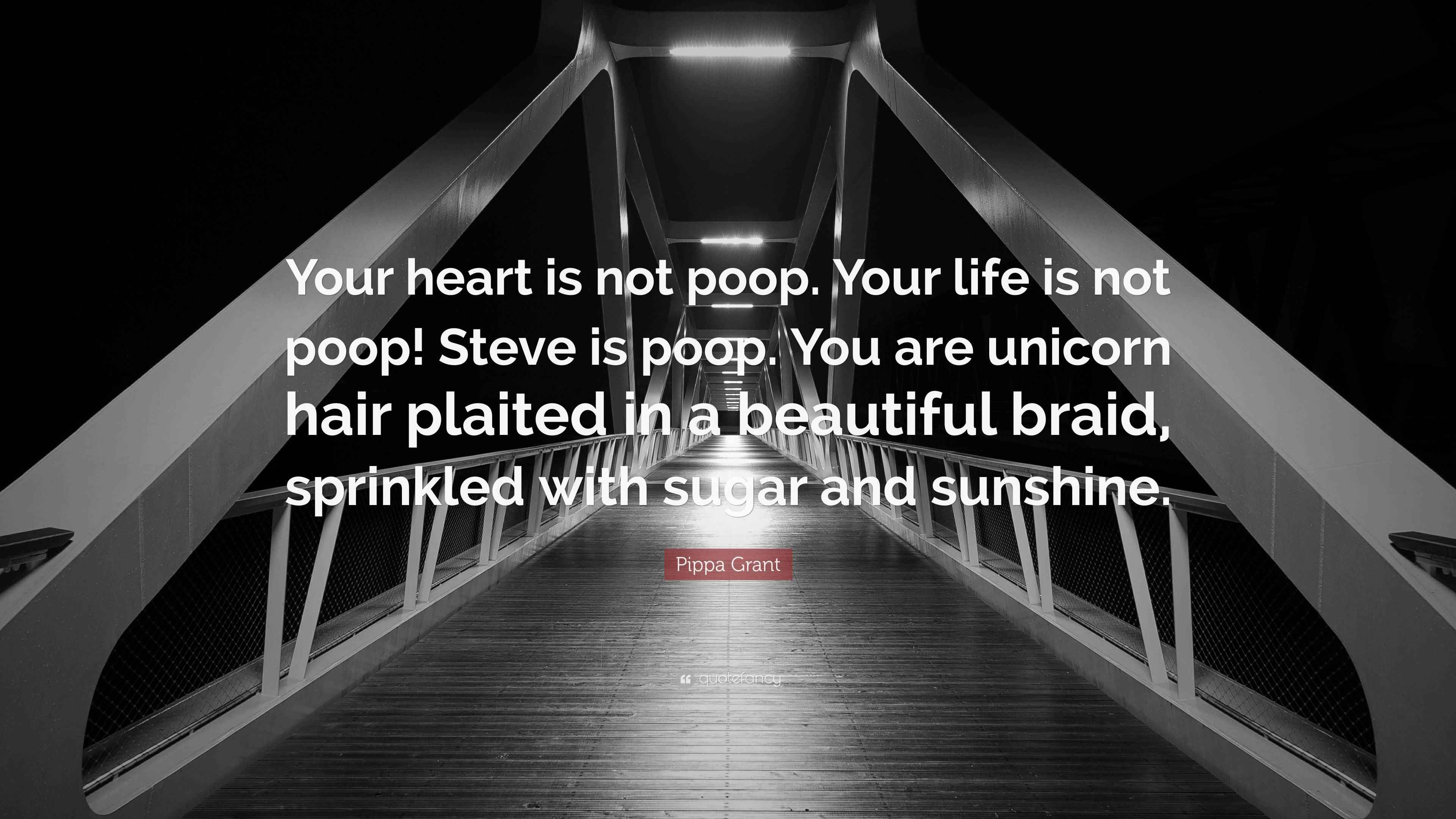 Pippa Grant Quote: “Your heart is not poop. Your life is not poop ...