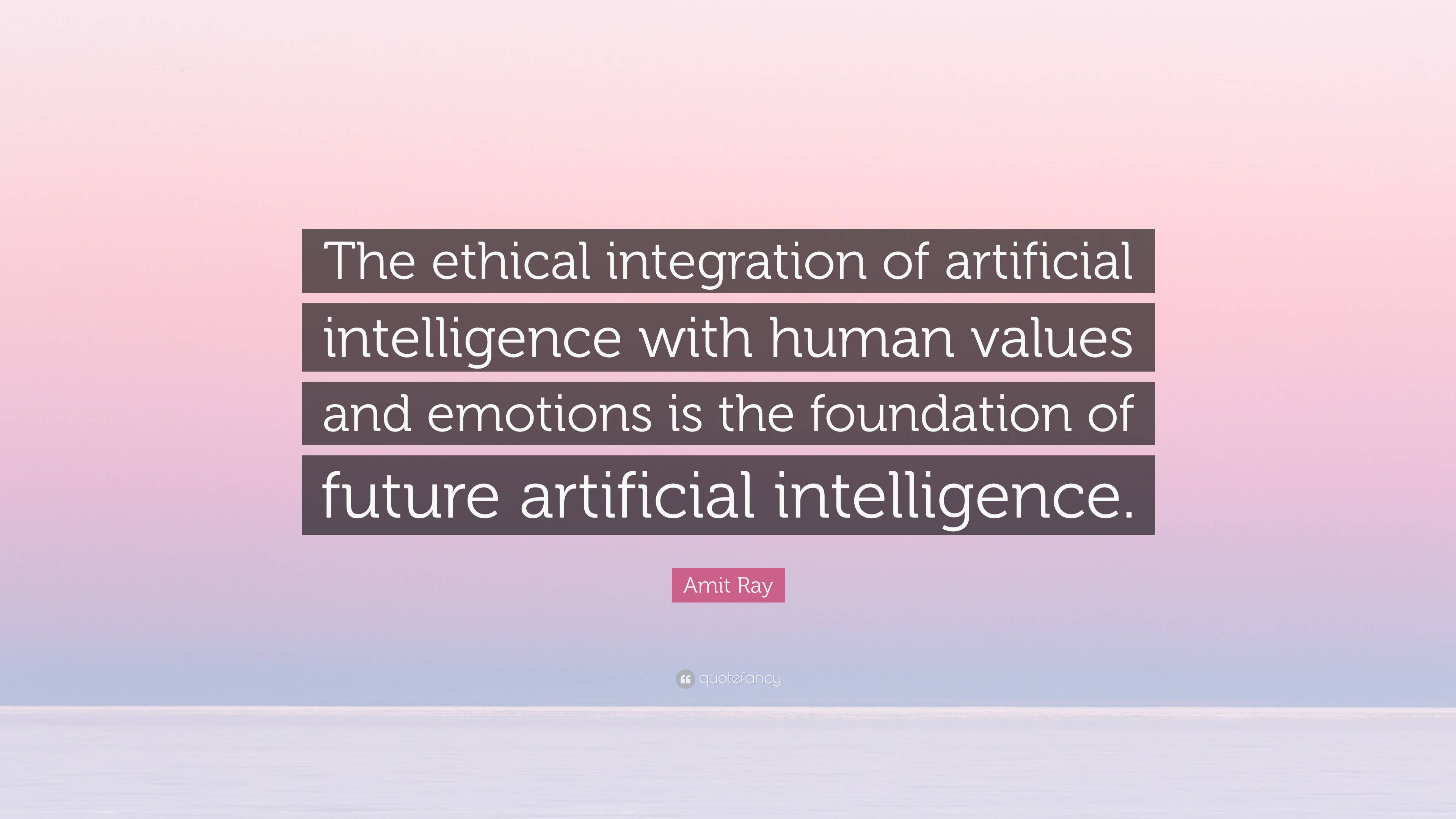 Amit Ray Quote: “The ethical integration of artificial intelligence ...