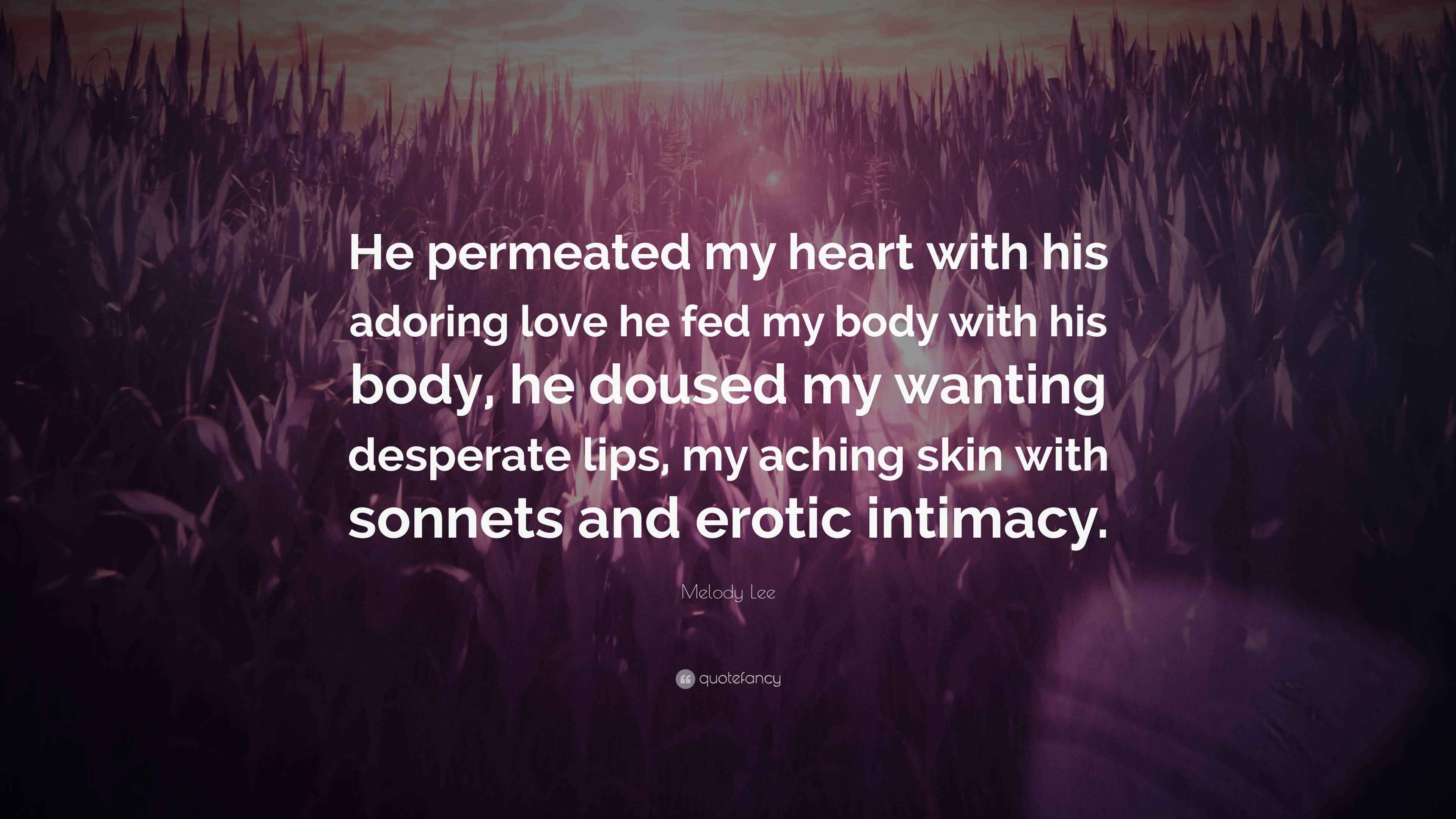 Melody Lee Quote: “He permeated my heart with his adoring love he fed ...