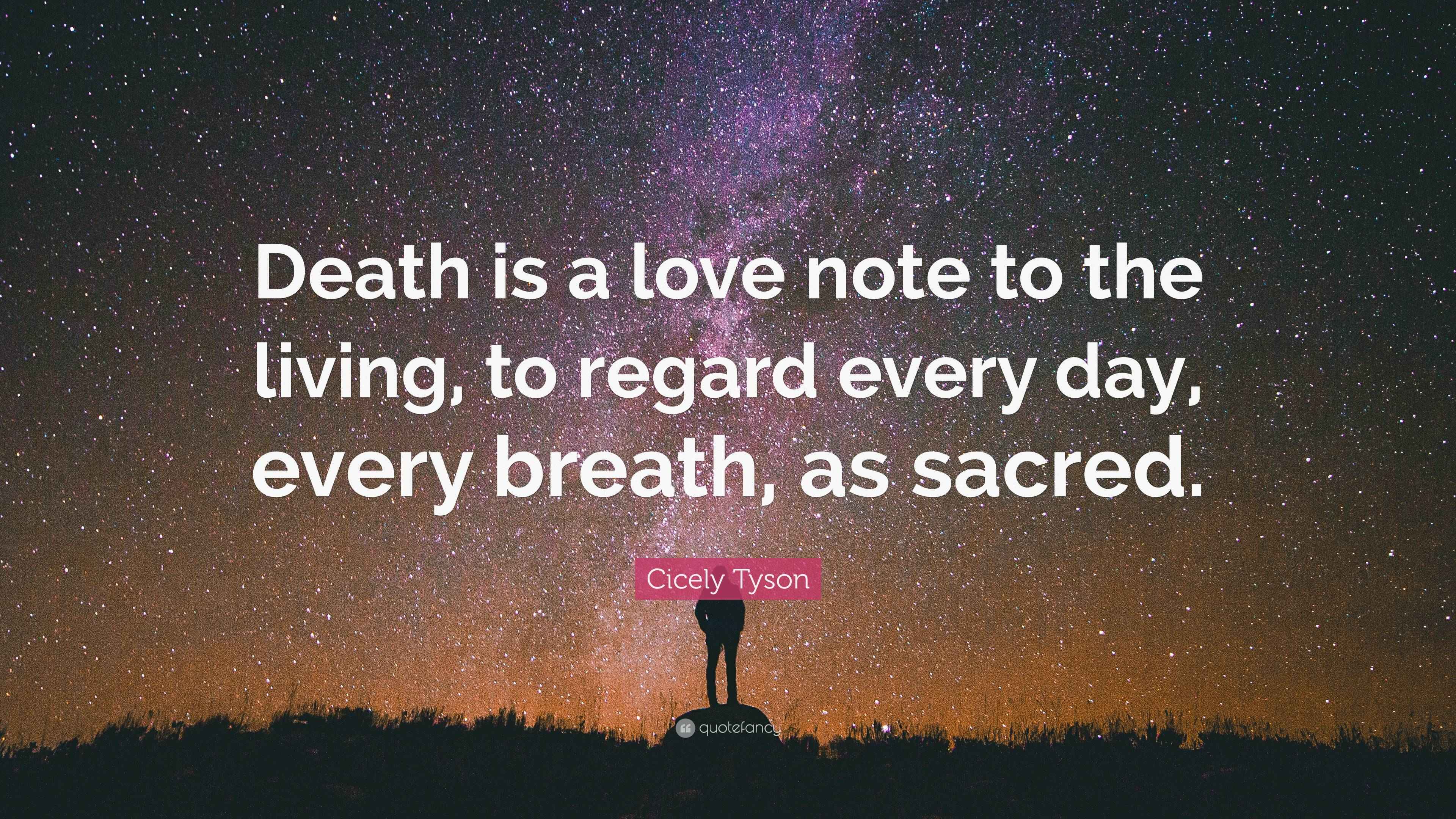 Cicely Tyson Quote: “Death is a love note to the living, to regard ...
